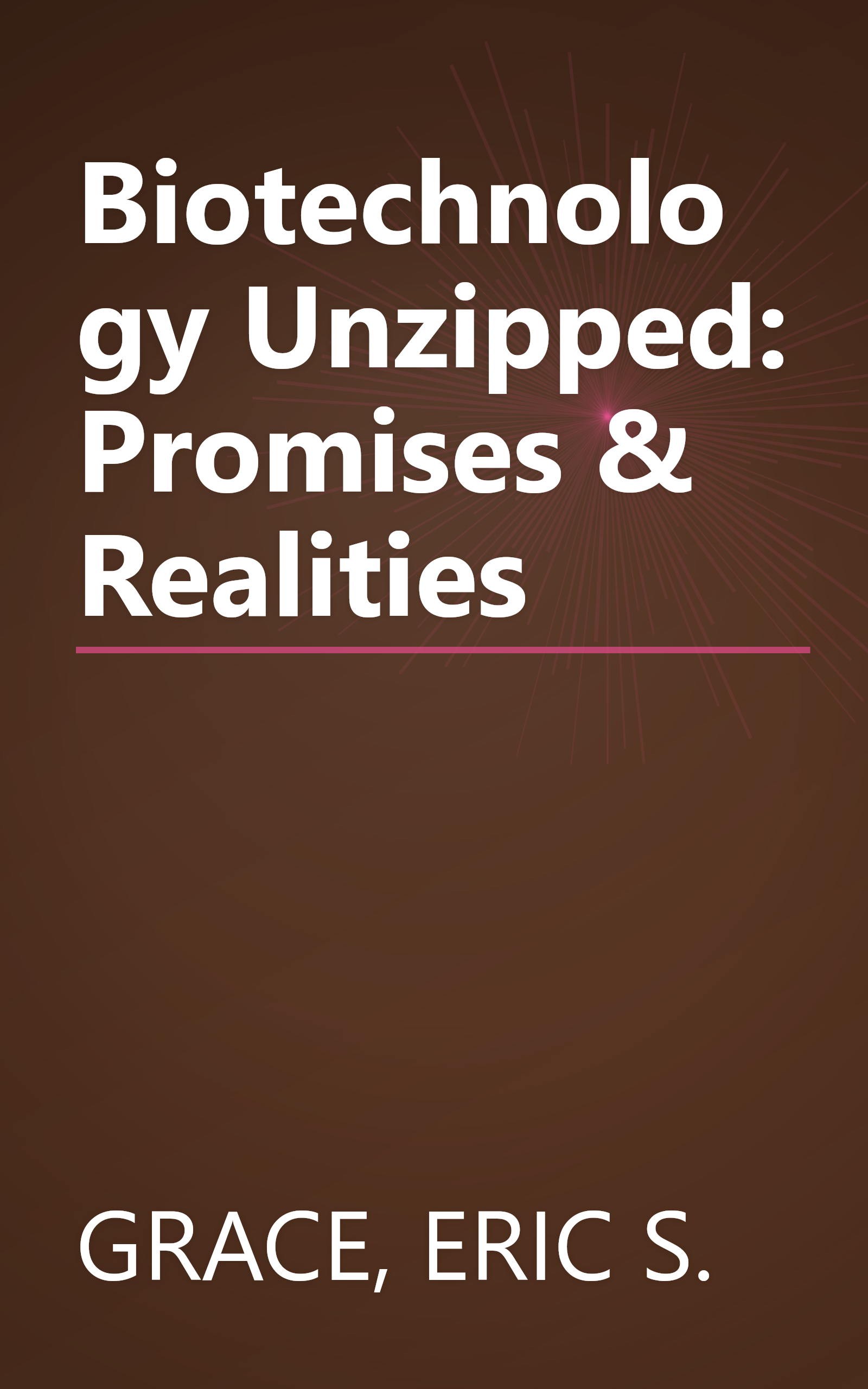 Biotechnology Unzipped: Promises & Realities book cover