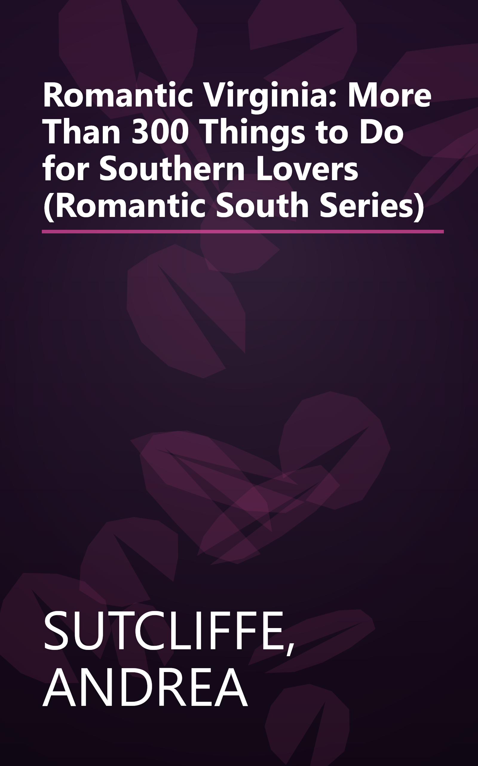 Romantic Virginia: More Than 300 Things to Do for Southern Lovers (Romantic South Series) book cover