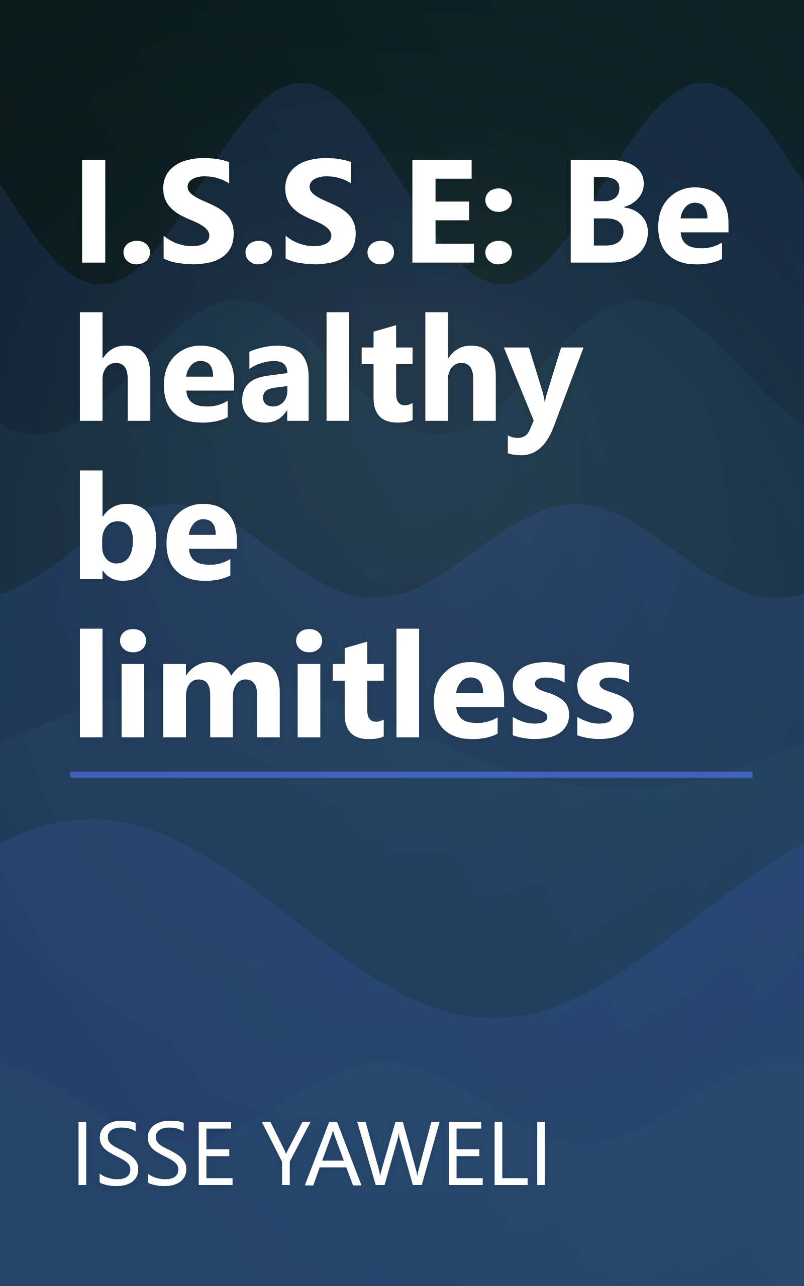 I.S.S.E: Be healthy be limitless book cover