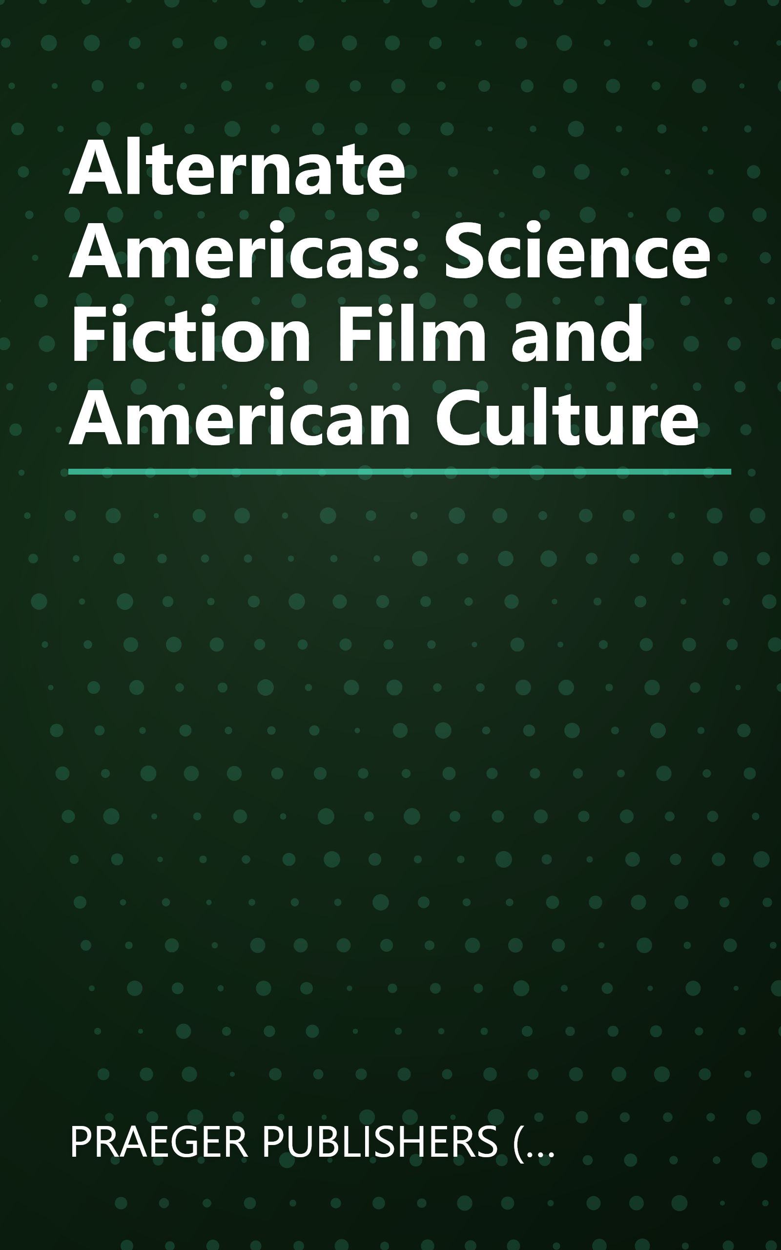 Alternate Americas: Science Fiction Film and American Culture book cover