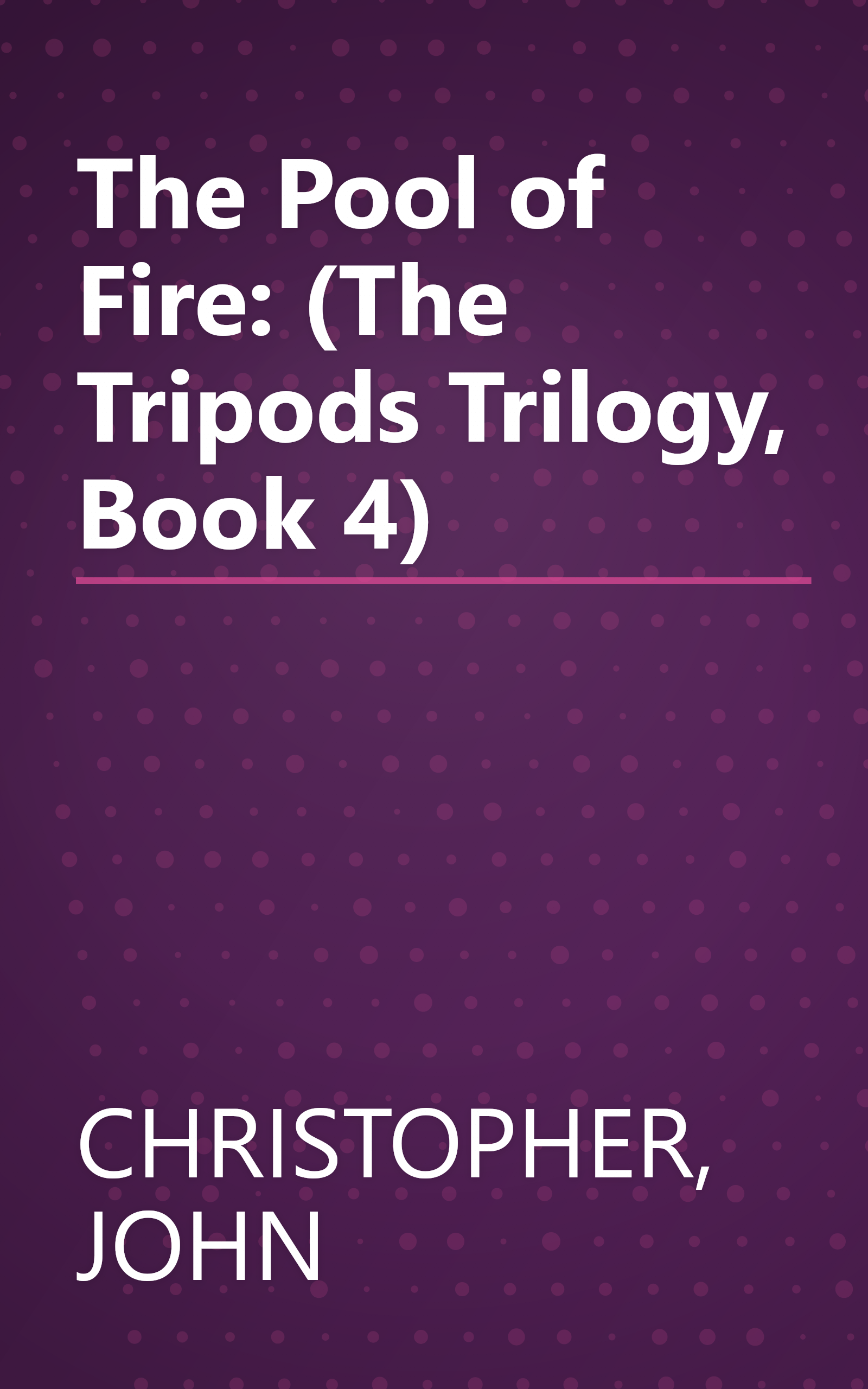 The Pool of Fire: (The Tripods Trilogy, Book 4) book cover