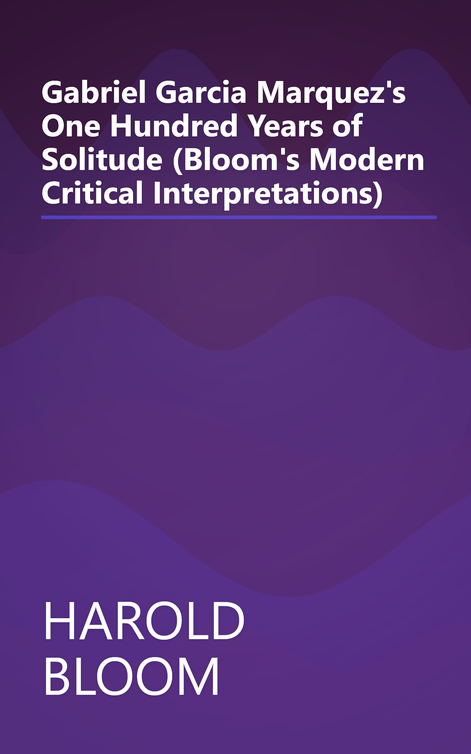 Gabriel Garcia Marquez's One Hundred Years of Solitude (Bloom's Modern Critical Interpretations) book cover