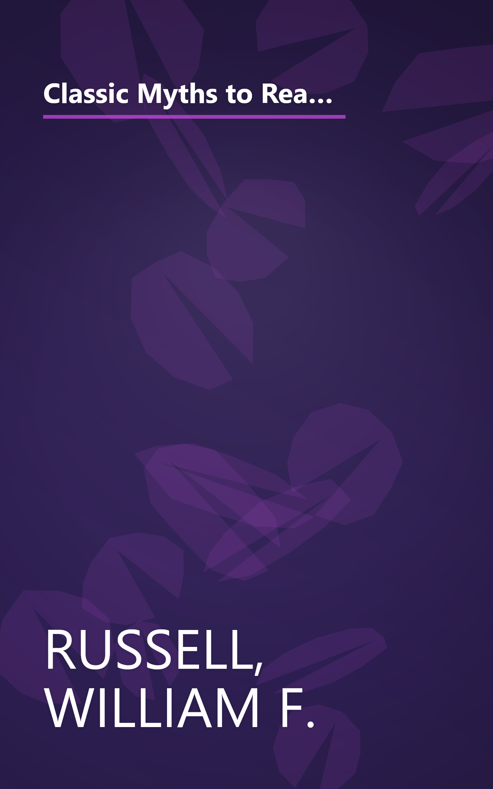 Classic Myths to Read Aloud: The Great Stories of Greek and Roman Mythology, Specially Arranged for Children Five and Up by an Educational Expert book cover