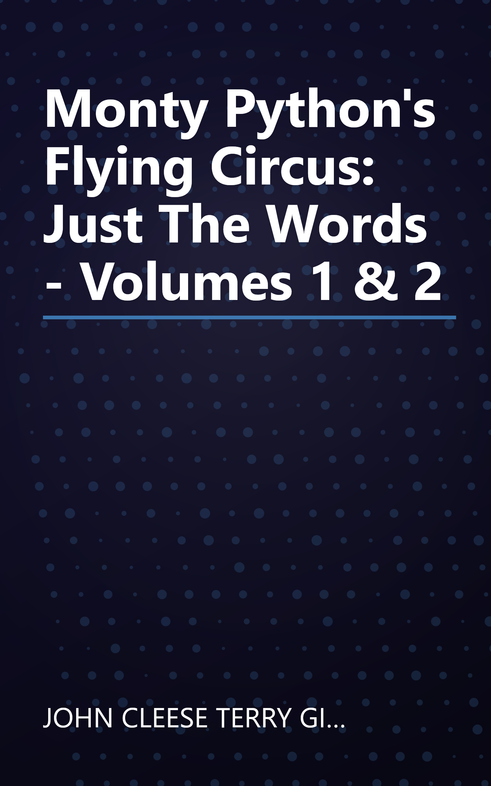 Monty Python's Flying Circus: Just The Words - Volumes 1 & 2 book cover