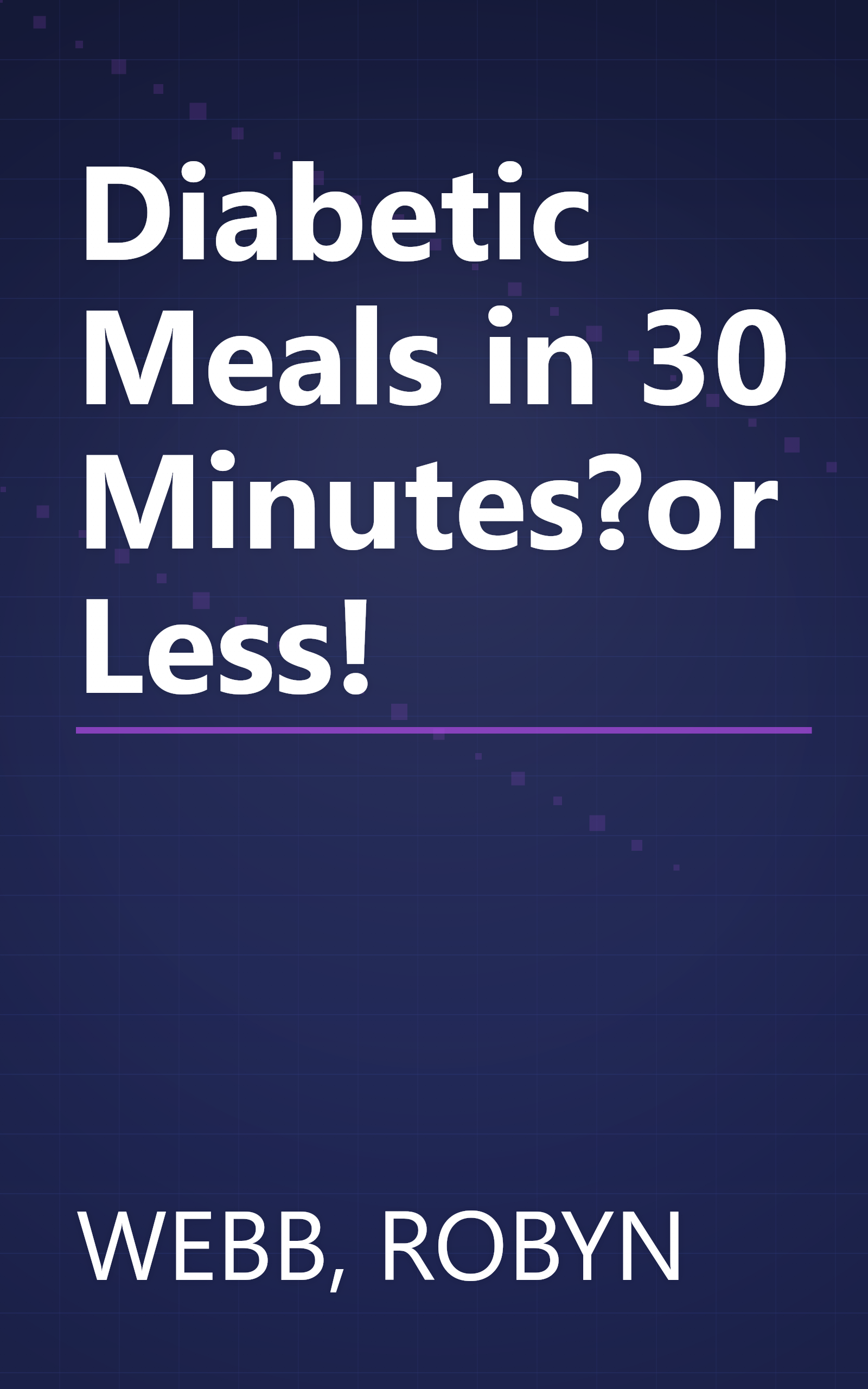 Diabetic Meals in 30 Minutes?or Less! book cover