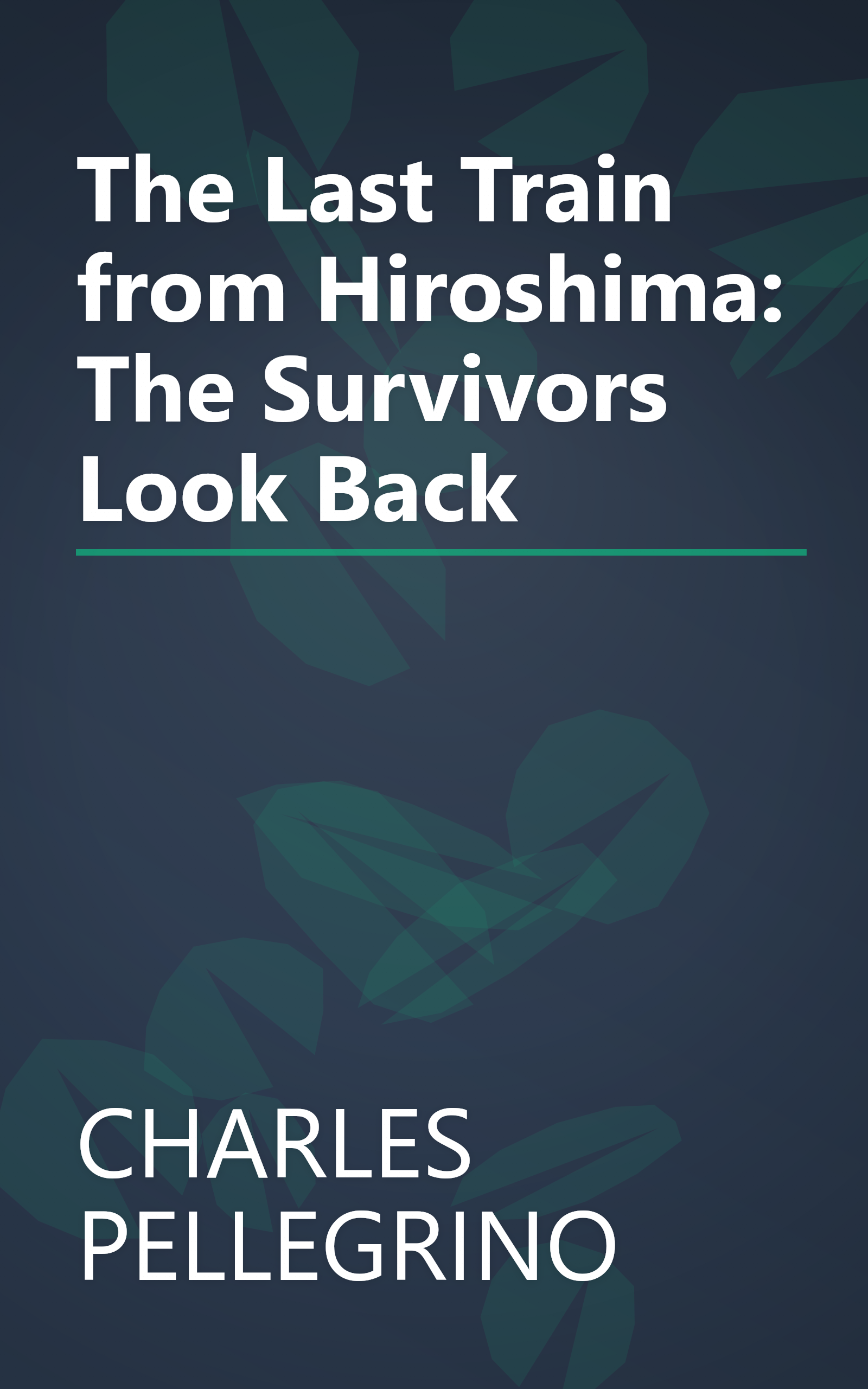The Last Train from Hiroshima: The Survivors Look Back book cover
