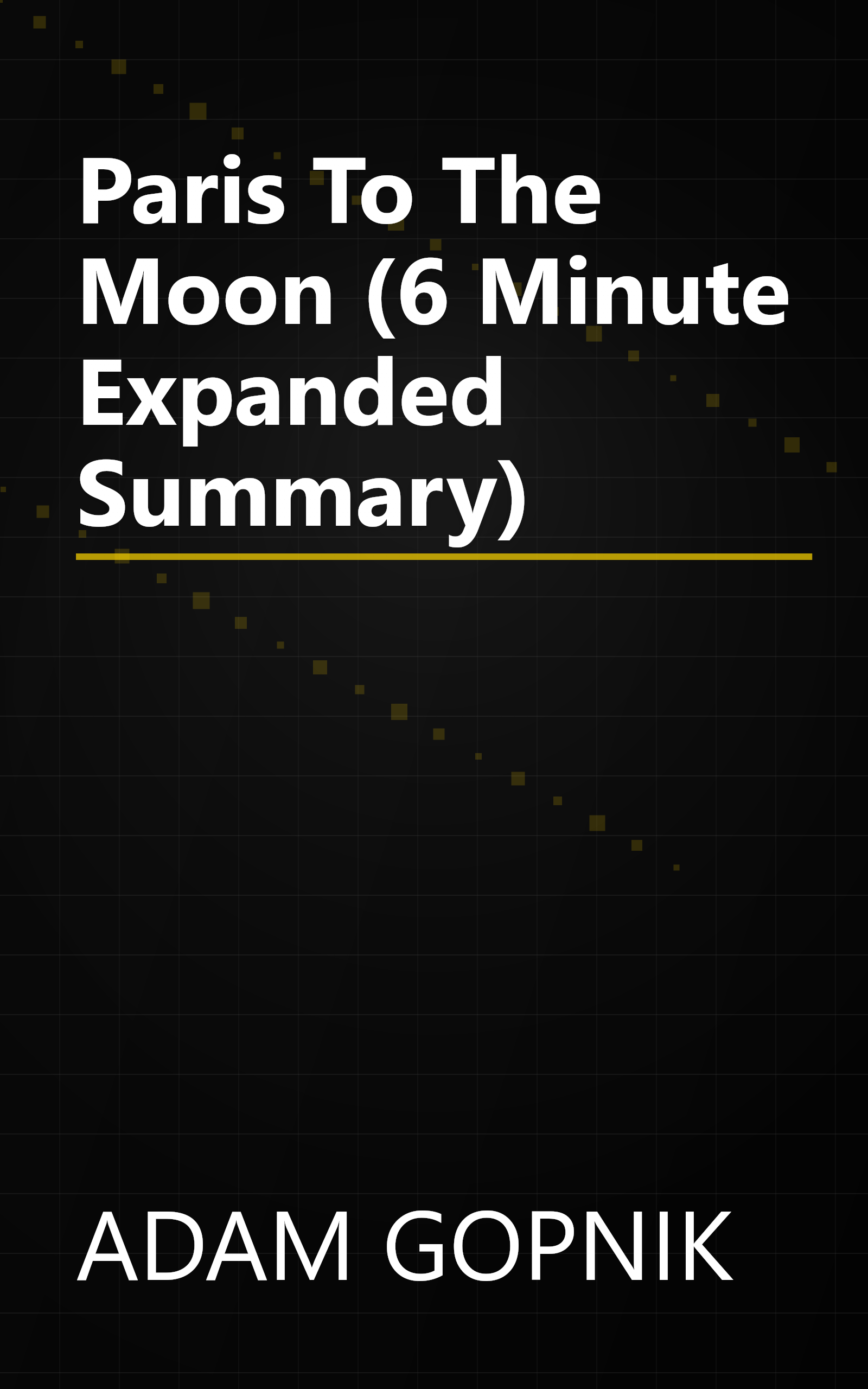 Paris To The Moon (6 Minute   Expanded Summary) book cover