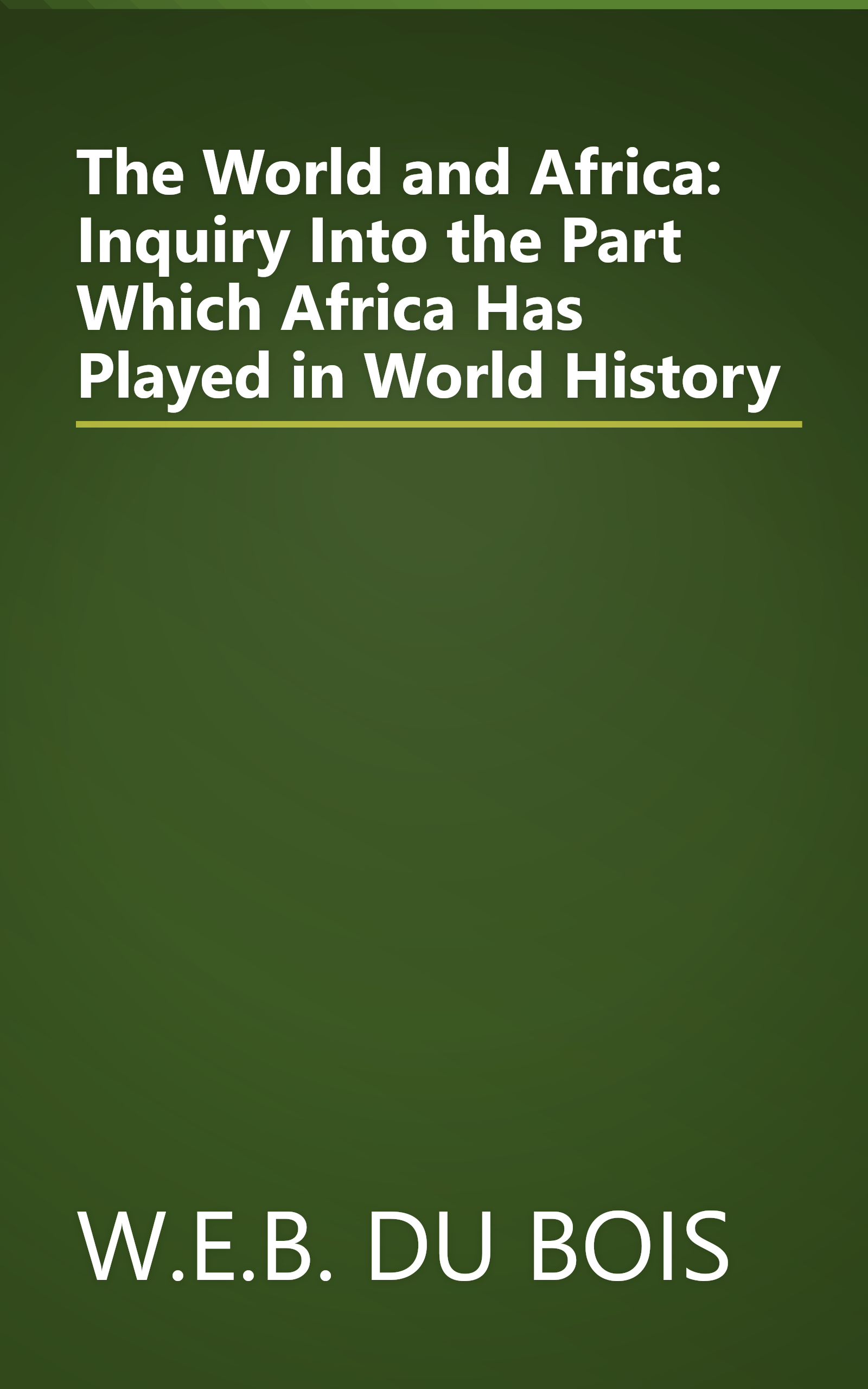 The World and Africa: Inquiry Into the Part Which Africa Has Played in World History book cover