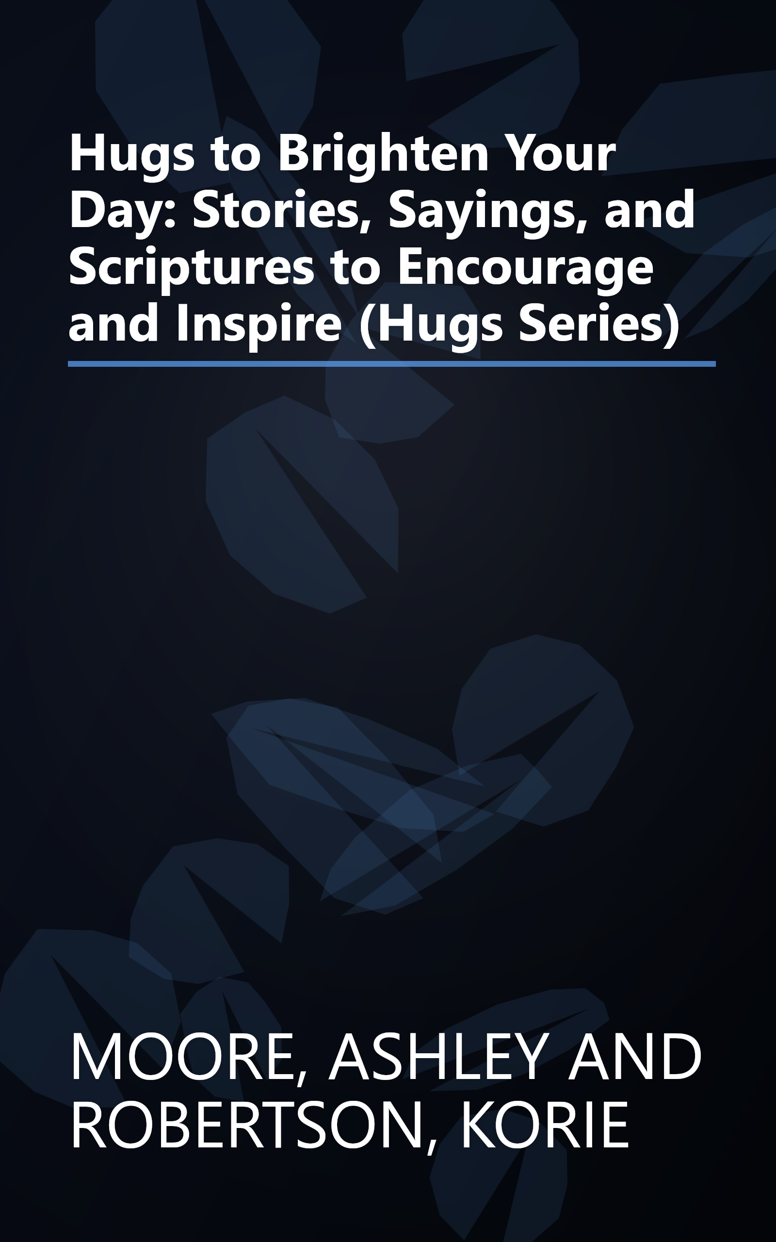 Hugs to Brighten Your Day: Stories, Sayings, and Scriptures to Encourage and Inspire (Hugs Series) book cover
