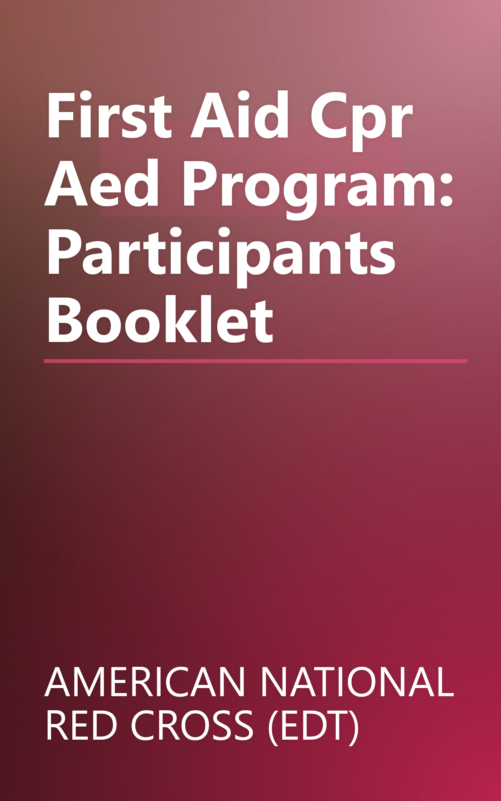 First Aid Cpr Aed Program: Participants Booklet book cover