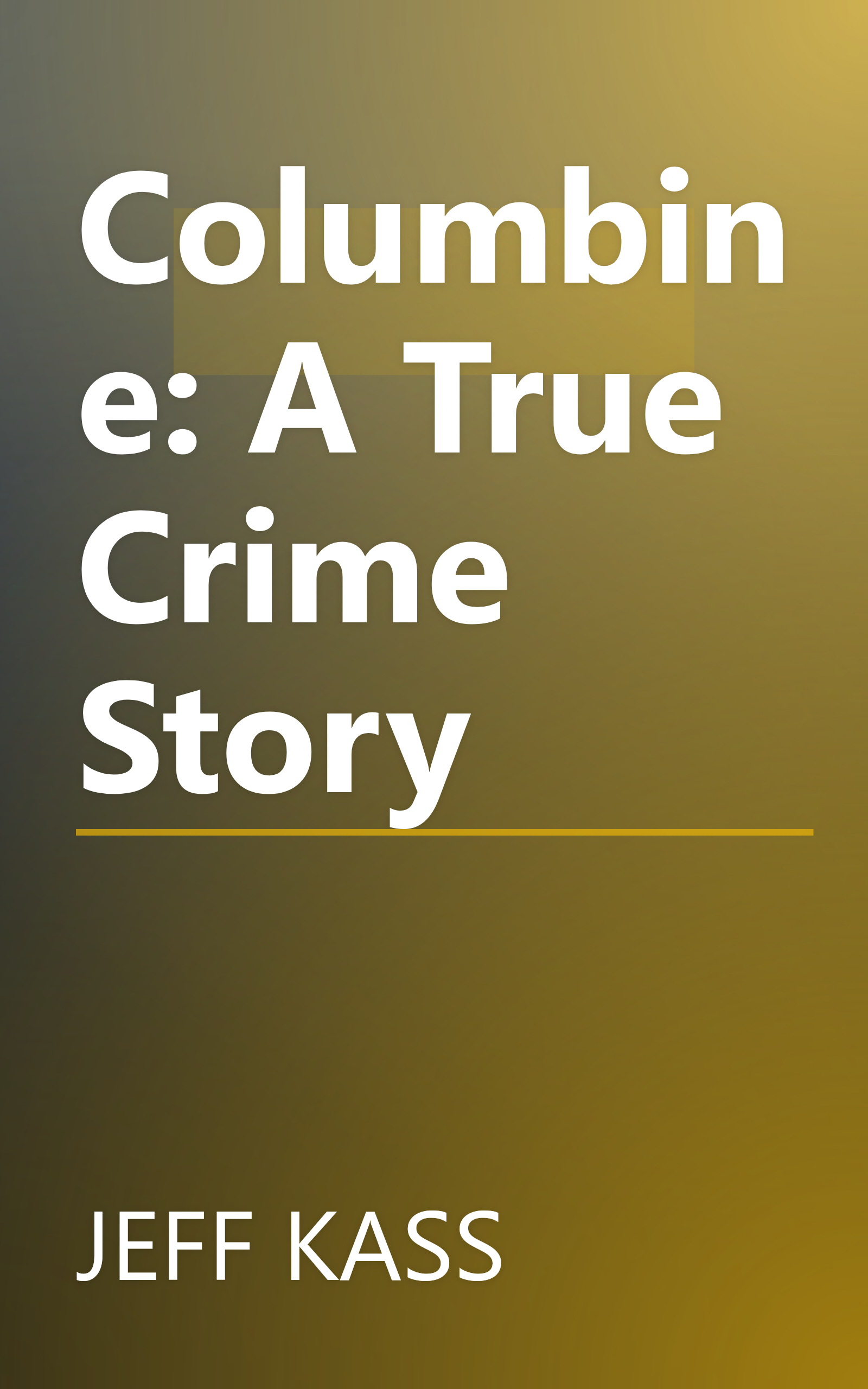 Columbine: A True Crime Story book cover