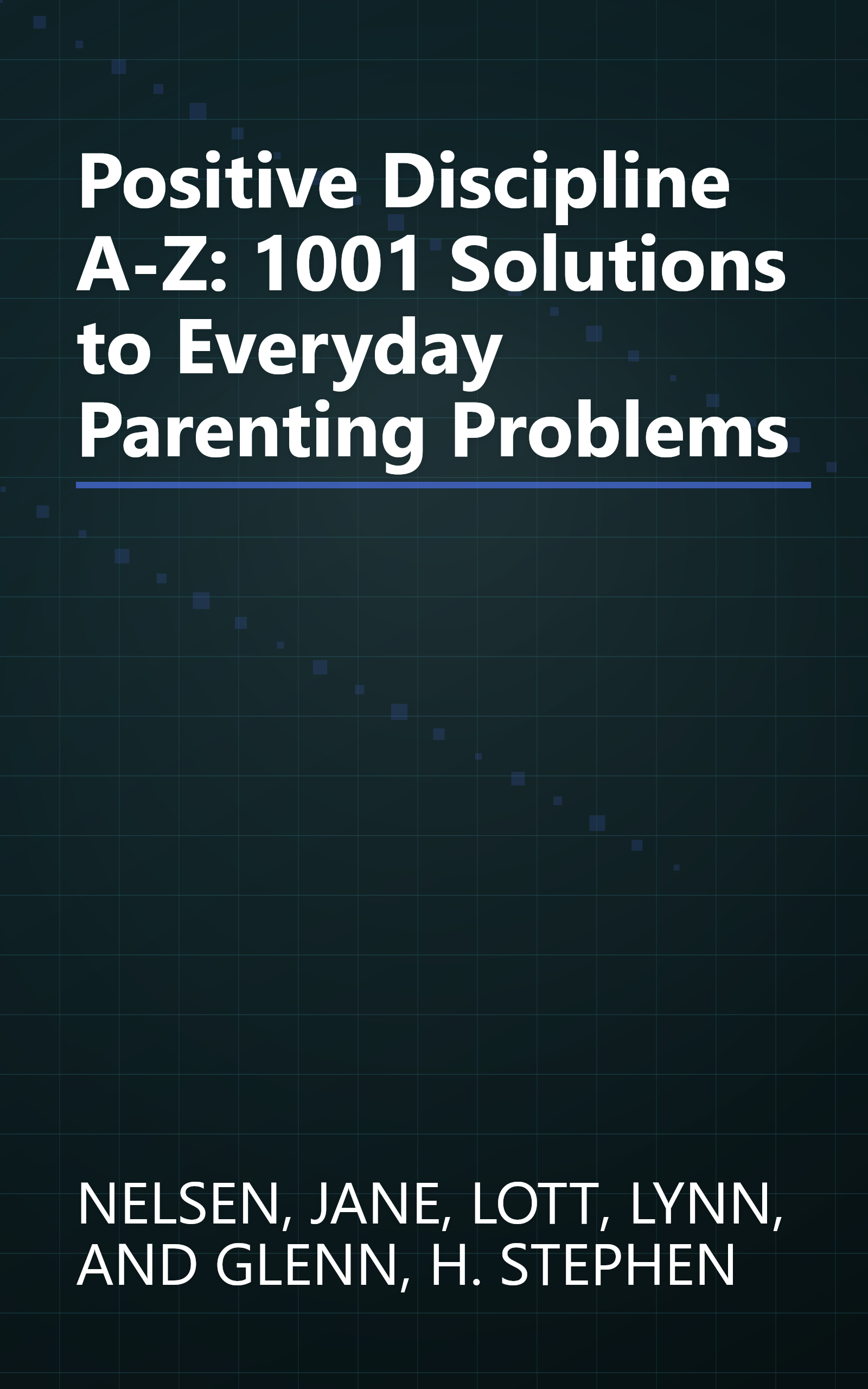 Positive Discipline A-Z: 1001 Solutions to Everyday Parenting Problems book cover