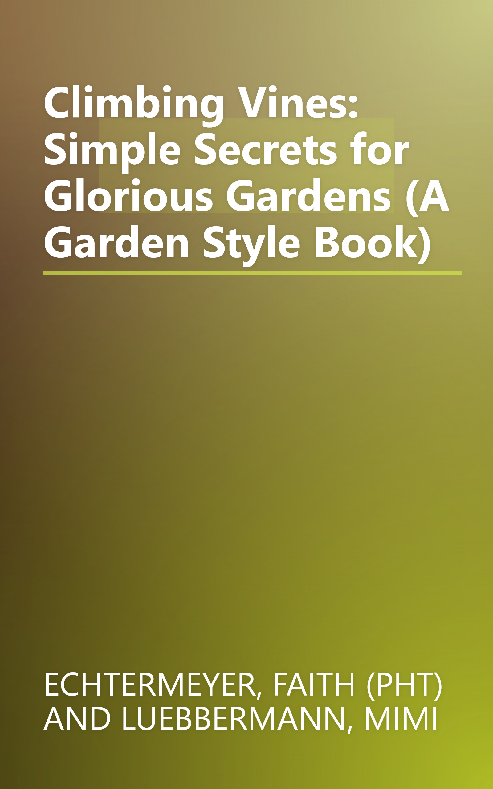 Climbing Vines: Simple Secrets for Glorious Gardens (A Garden Style Book) book cover