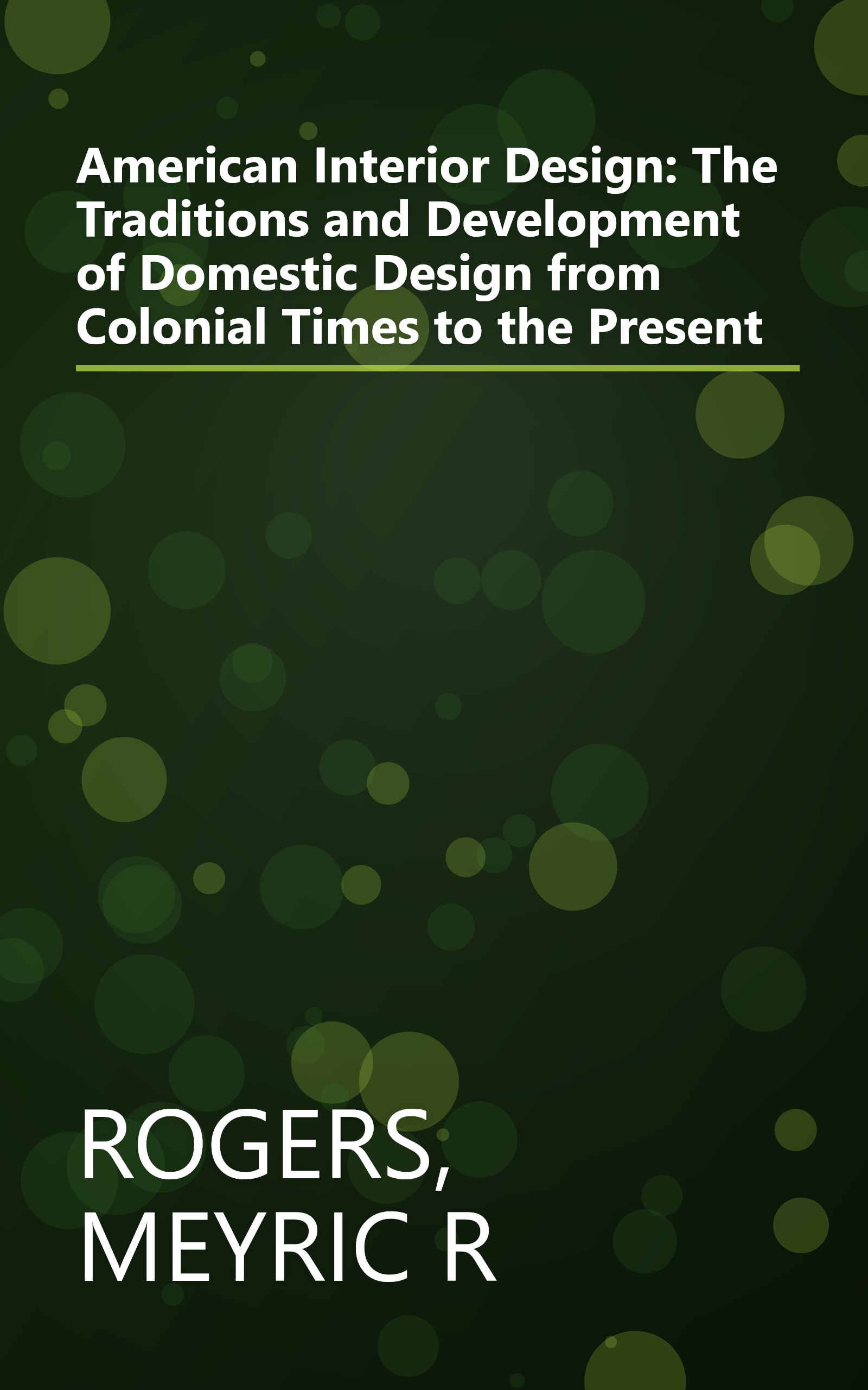 American Interior Design: The Traditions and Development of Domestic Design from Colonial Times to the Present book cover