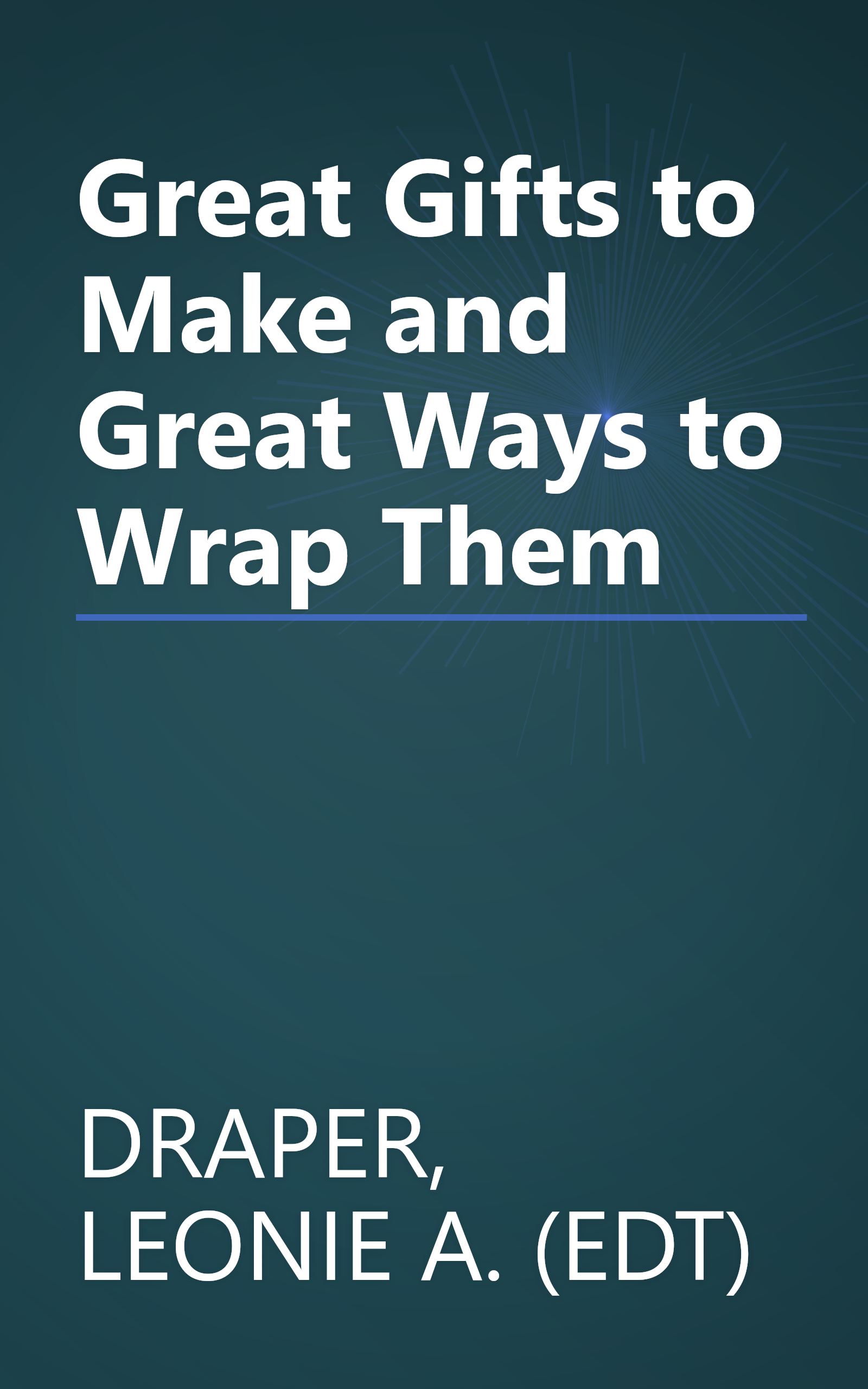 Great Gifts to Make and Great Ways to Wrap Them book cover