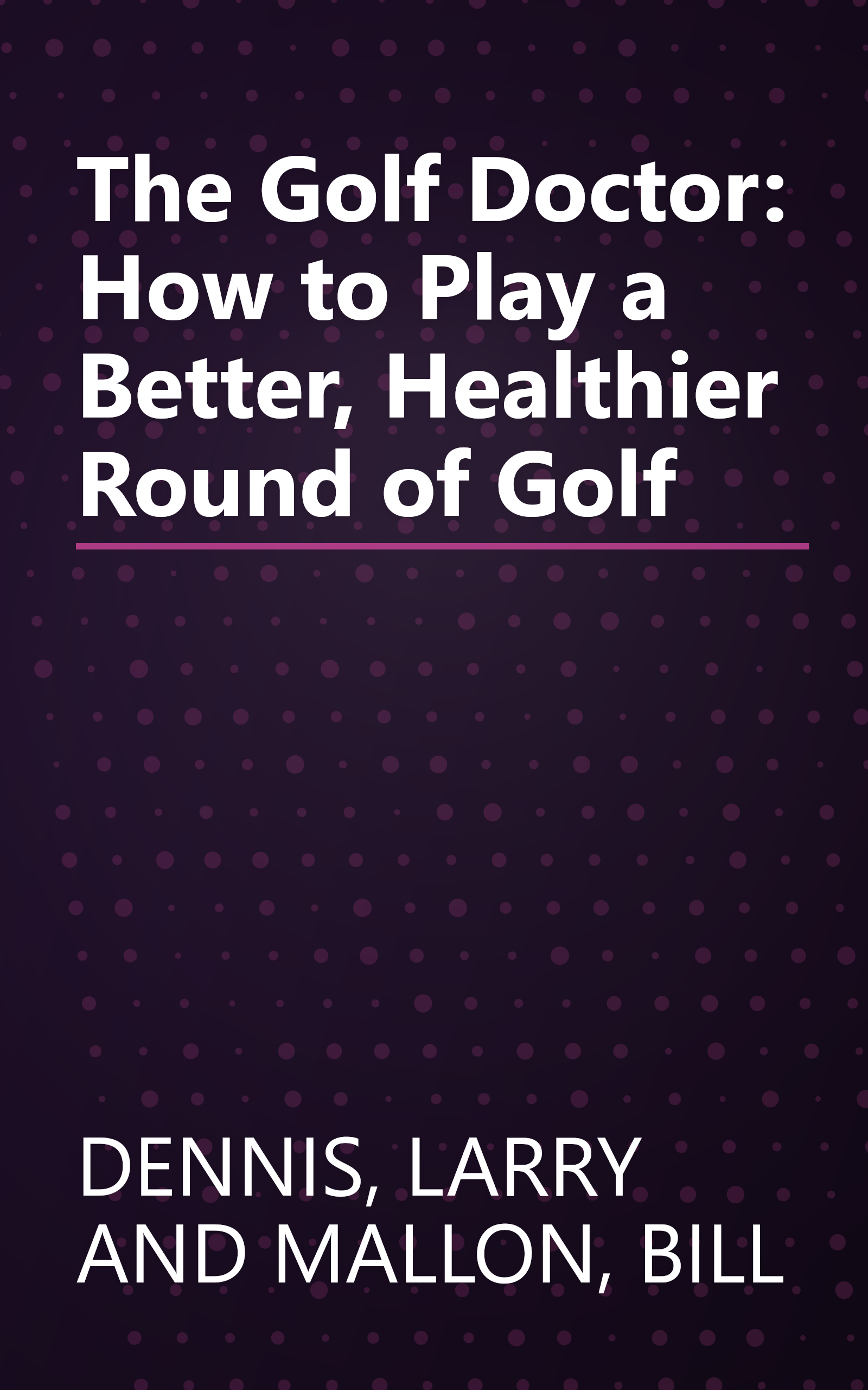 The Golf Doctor: How to Play a Better, Healthier Round of Golf book cover