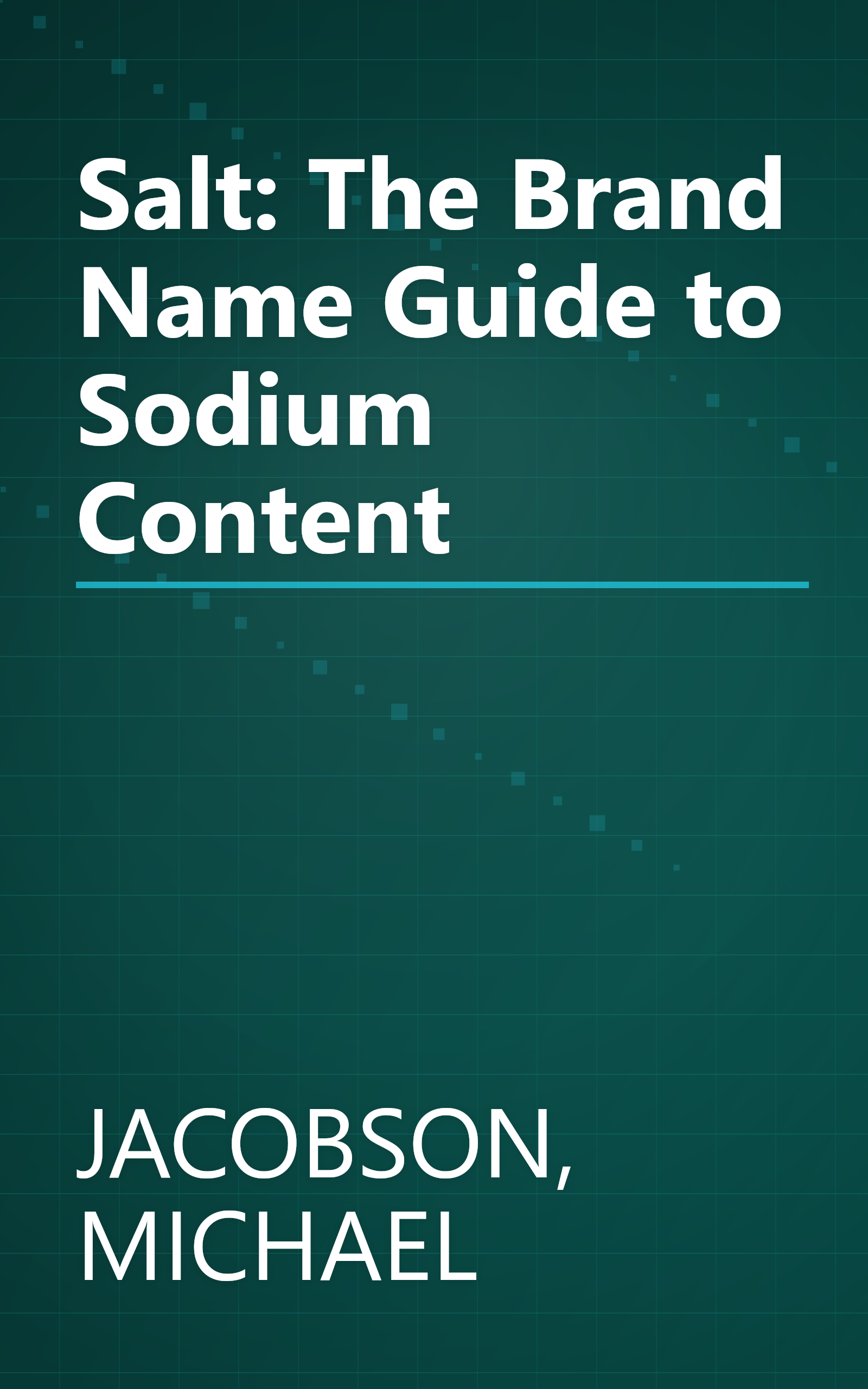 Salt: The Brand Name Guide to Sodium Content book cover