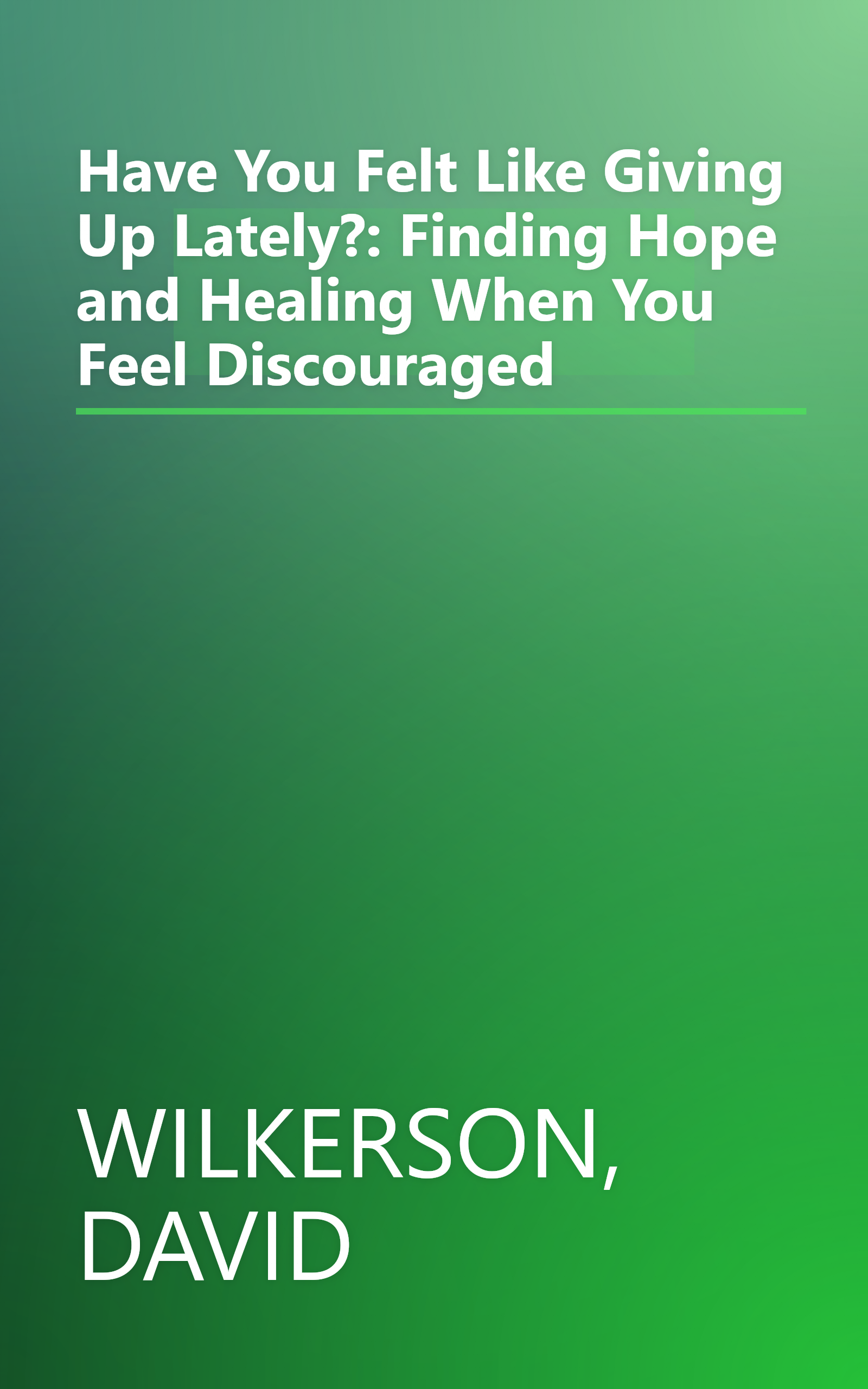 Have You Felt Like Giving Up Lately?: Finding Hope and Healing When You Feel Discouraged book cover