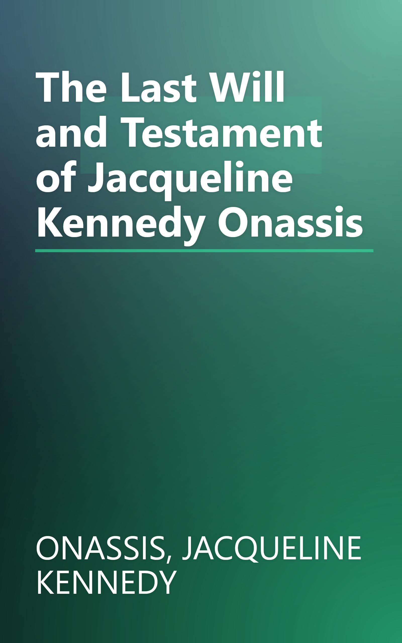 The Last Will and Testament of Jacqueline Kennedy Onassis book cover