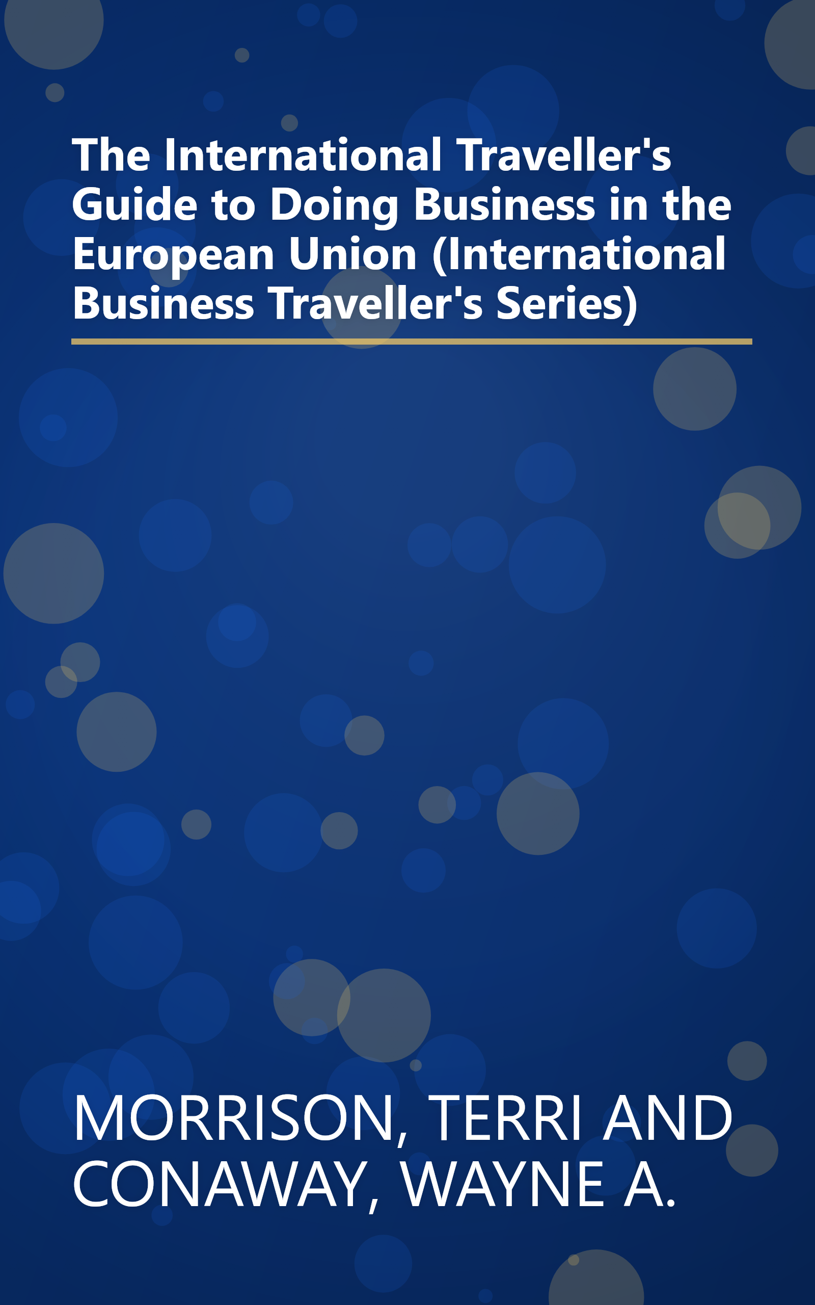 The International Traveller's Guide to Doing Business in the European Union (International Business Traveller's Series) book cover