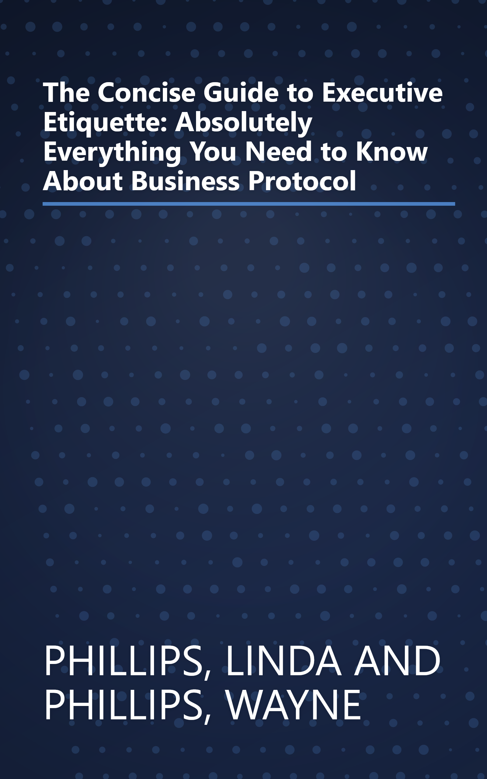 The Concise Guide to Executive Etiquette: Absolutely Everything You Need to Know About Business Protocol book cover