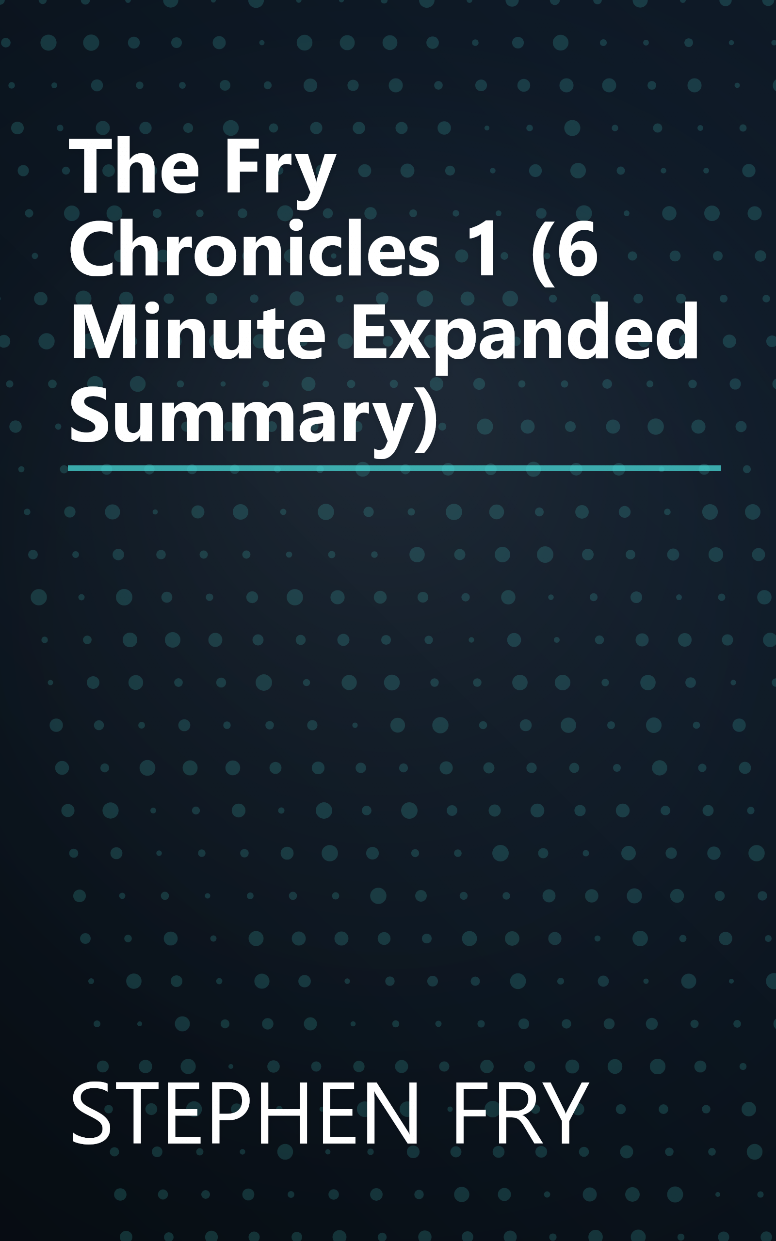 The Fry Chronicles 1 (6 Minute   Expanded Summary) book cover