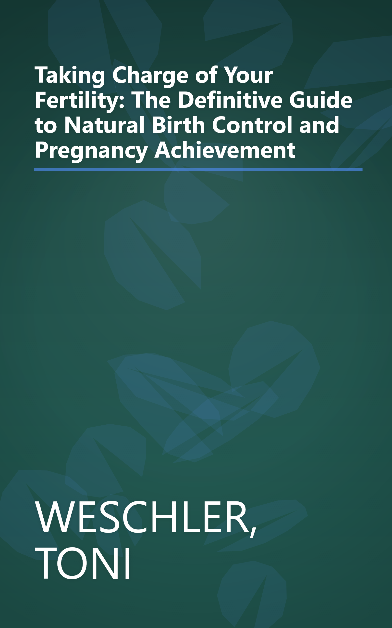 Taking Charge of Your Fertility: The Definitive Guide to Natural Birth Control and Pregnancy Achievement book cover