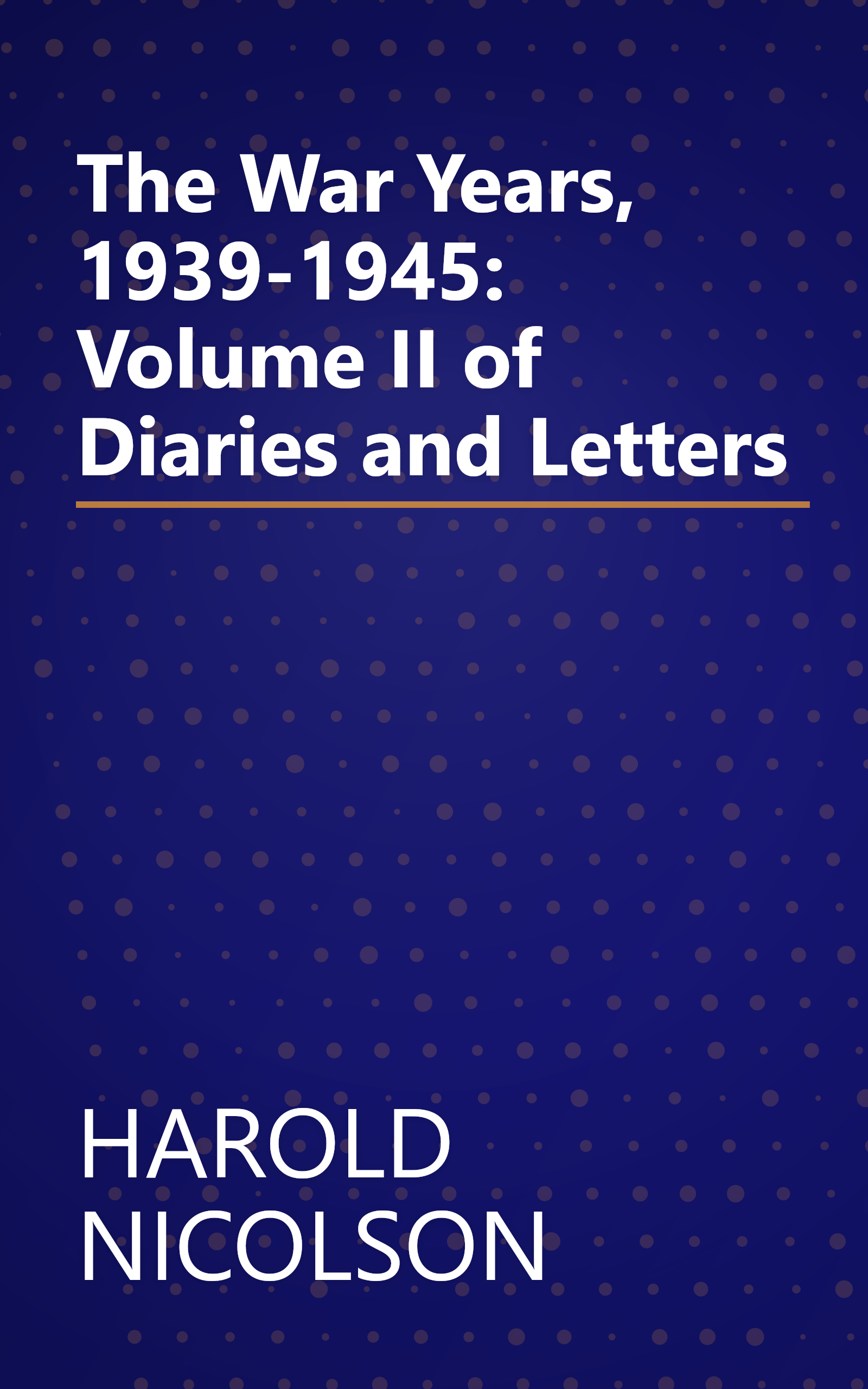 The War Years, 1939-1945: Volume II of Diaries and Letters book cover