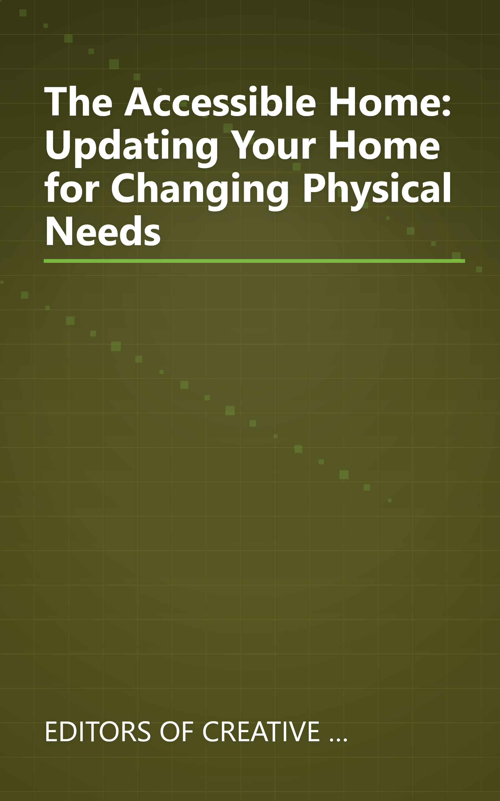 The Accessible Home: Updating Your Home for Changing Physical Needs book cover