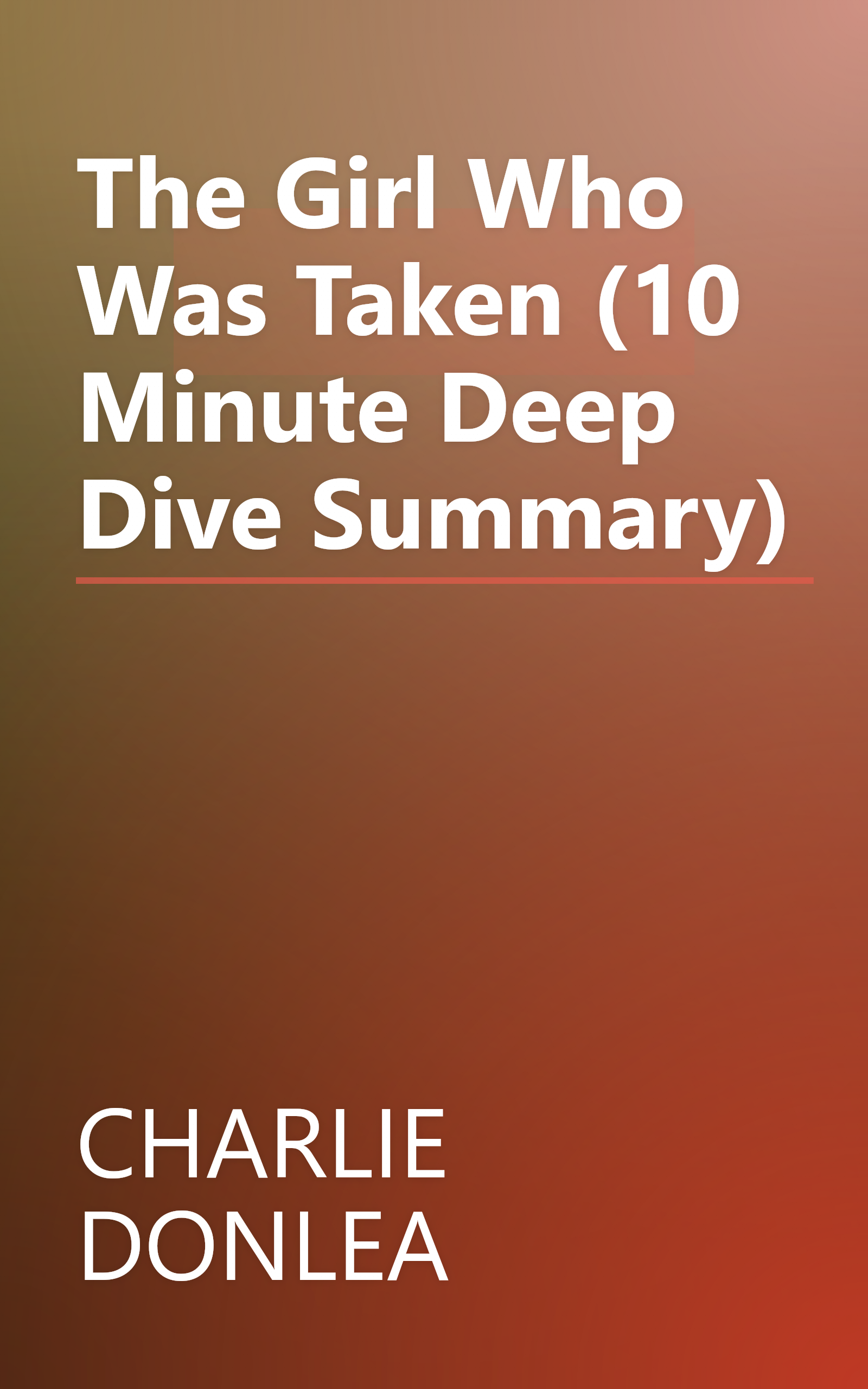 The Girl Who Was Taken (10 Minute   Deep Dive Summary) book cover