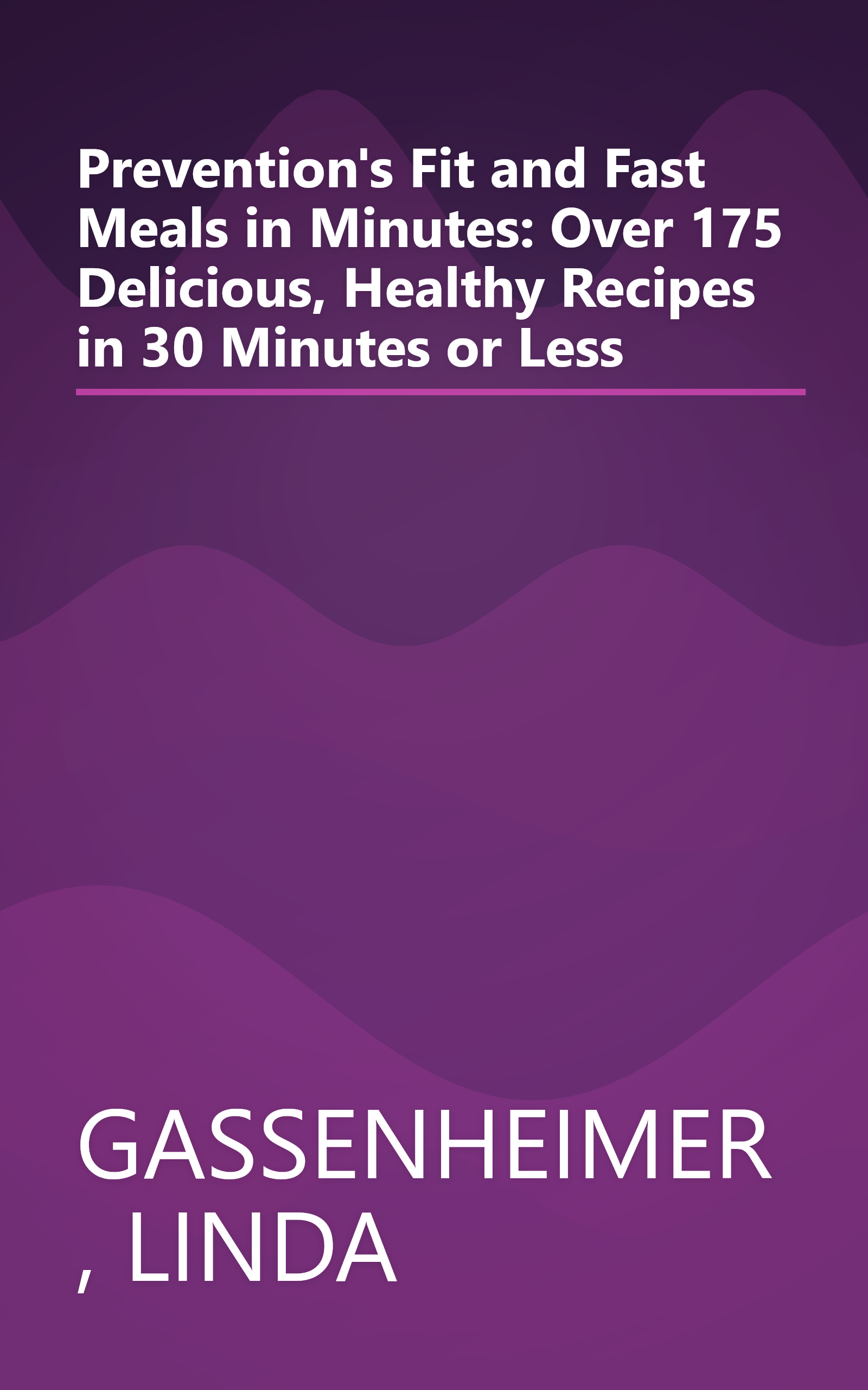 Prevention's Fit and Fast Meals in Minutes: Over 175 Delicious, Healthy Recipes in 30 Minutes or Less book cover