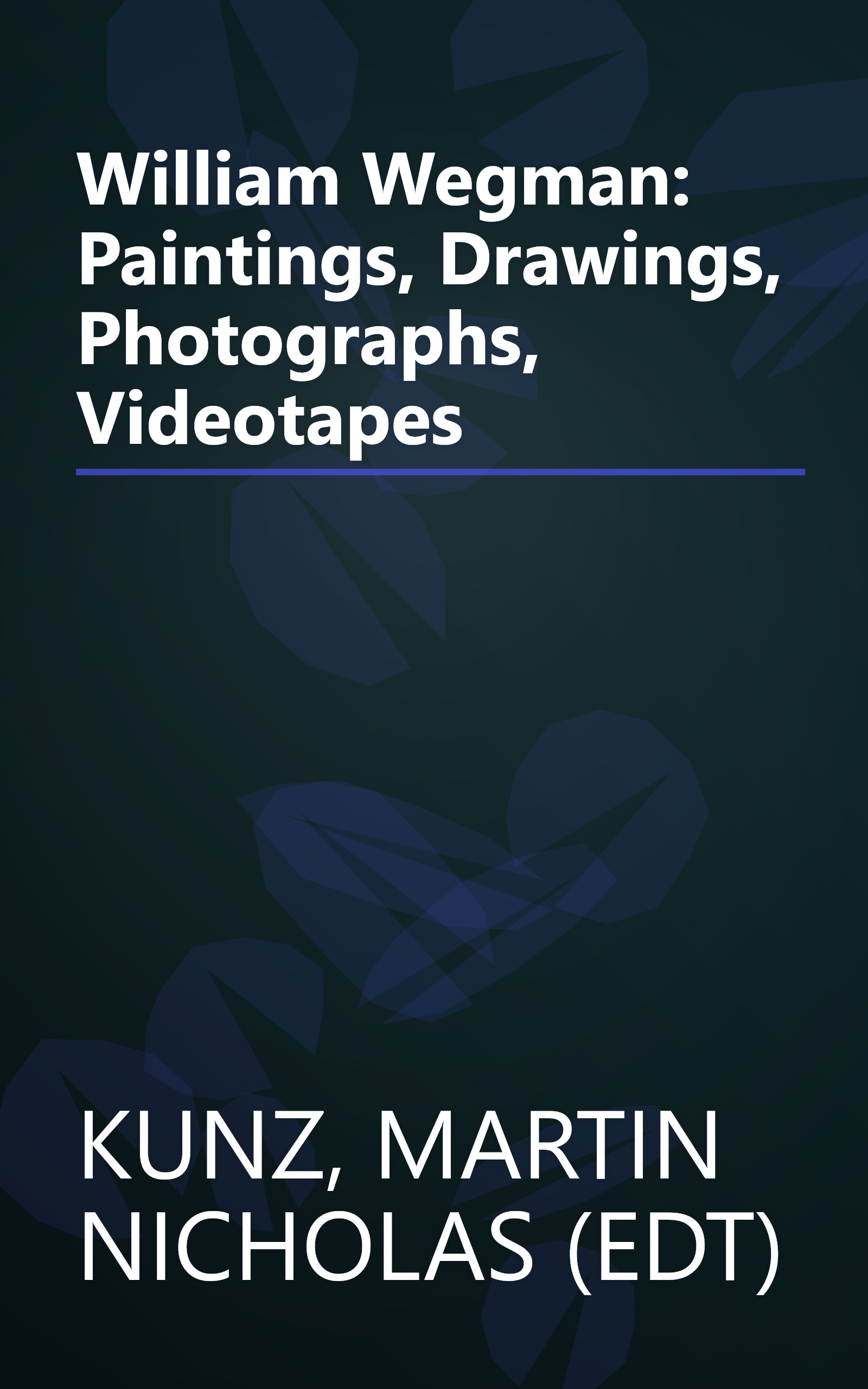 William Wegman: Paintings, Drawings, Photographs, Videotapes book cover