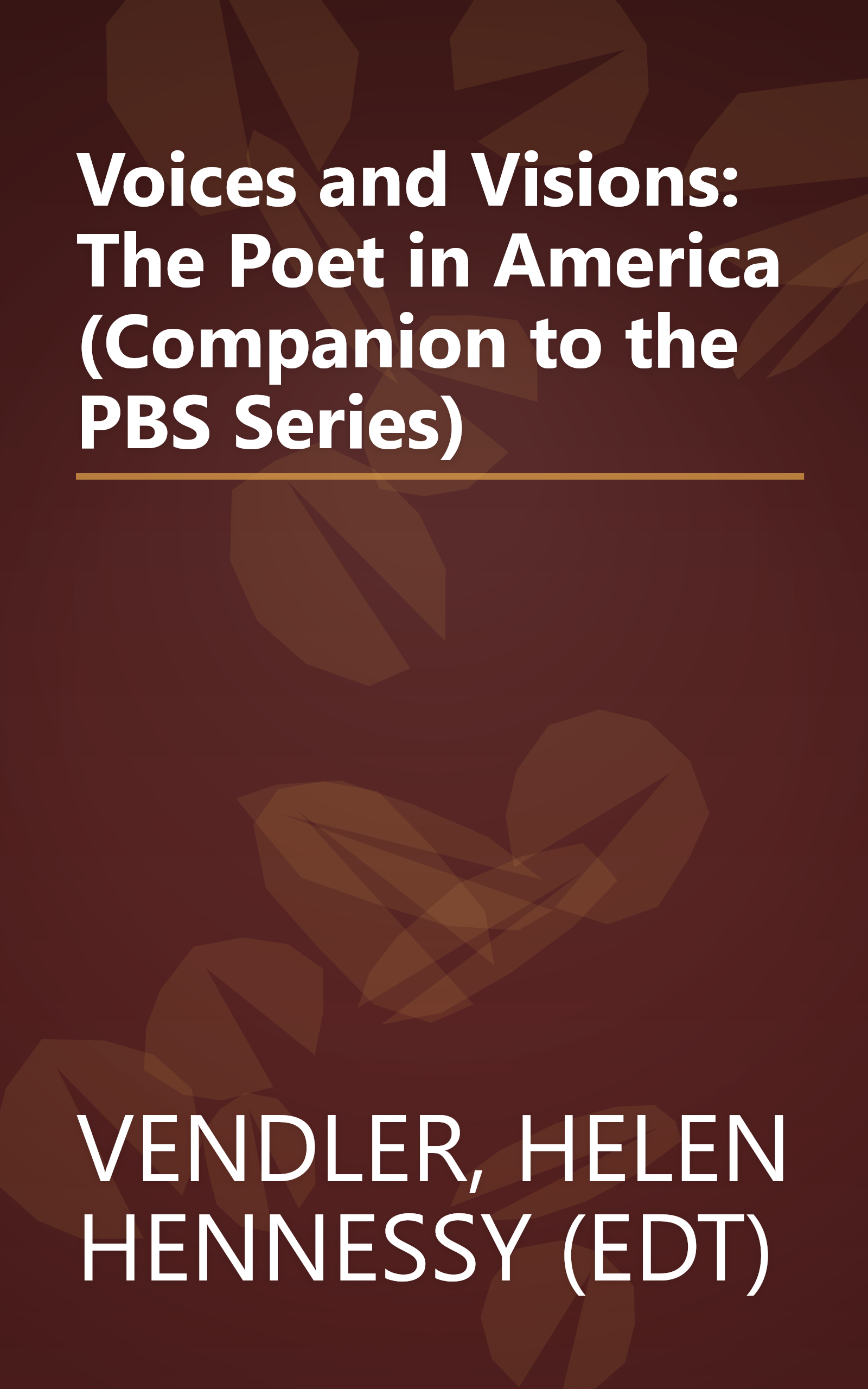 Voices and Visions: The Poet in America (Companion to the PBS Series) book cover