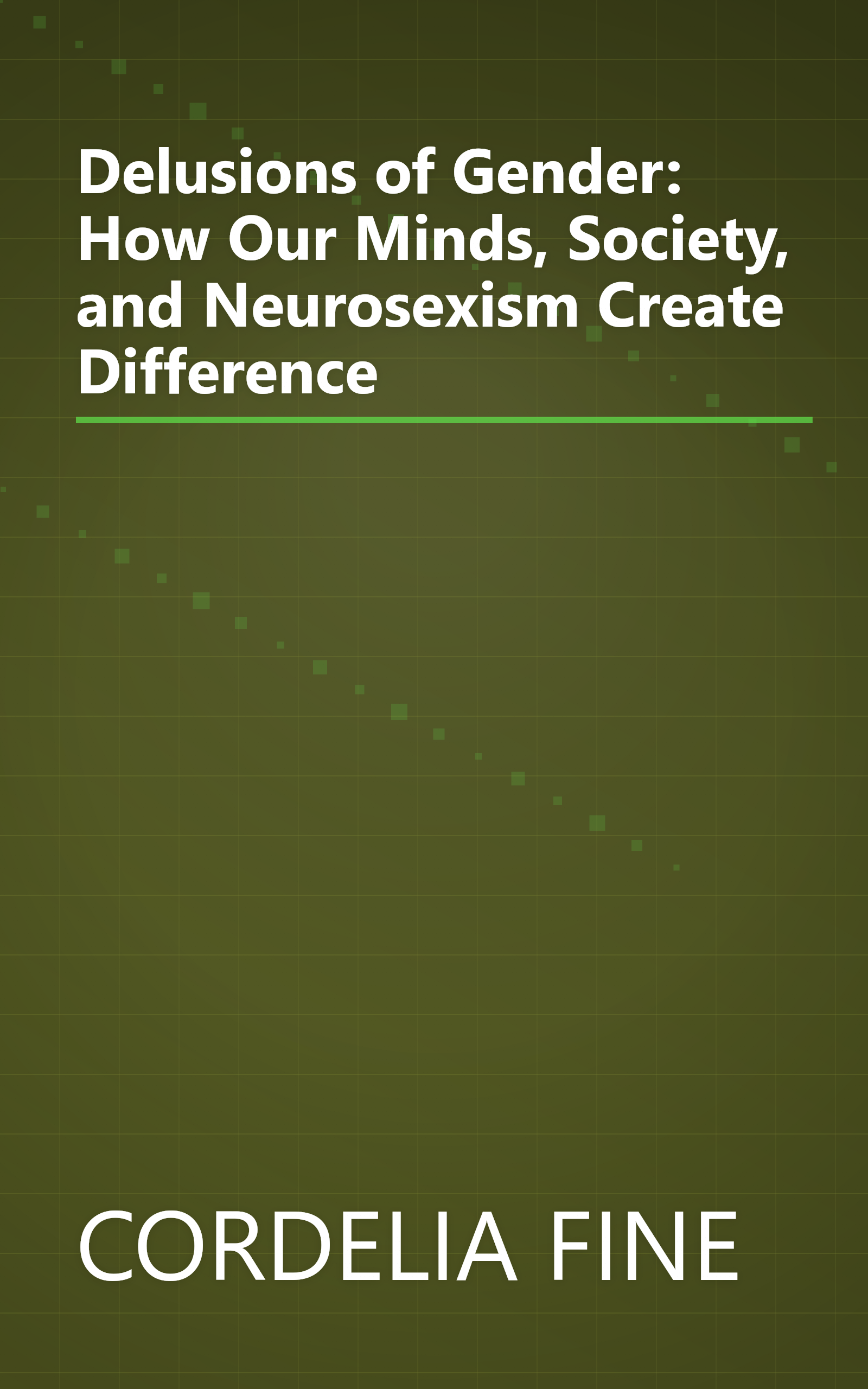 Delusions of Gender: How Our Minds, Society, and Neurosexism Create Difference book cover