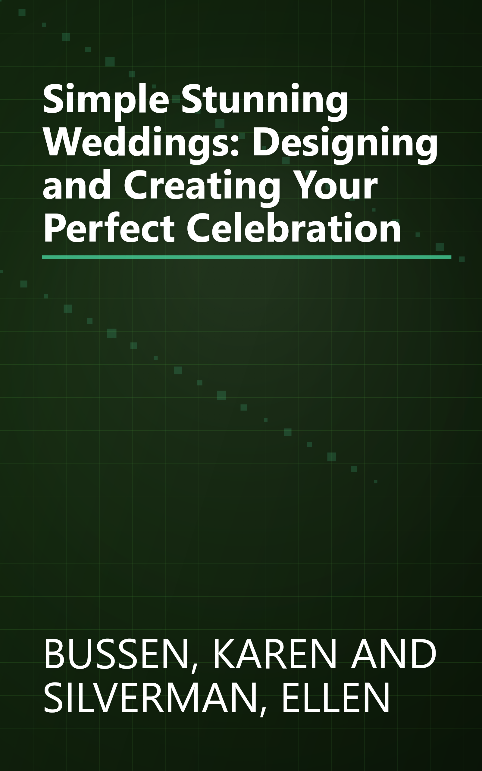 Simple Stunning Weddings: Designing and Creating Your Perfect Celebration book cover