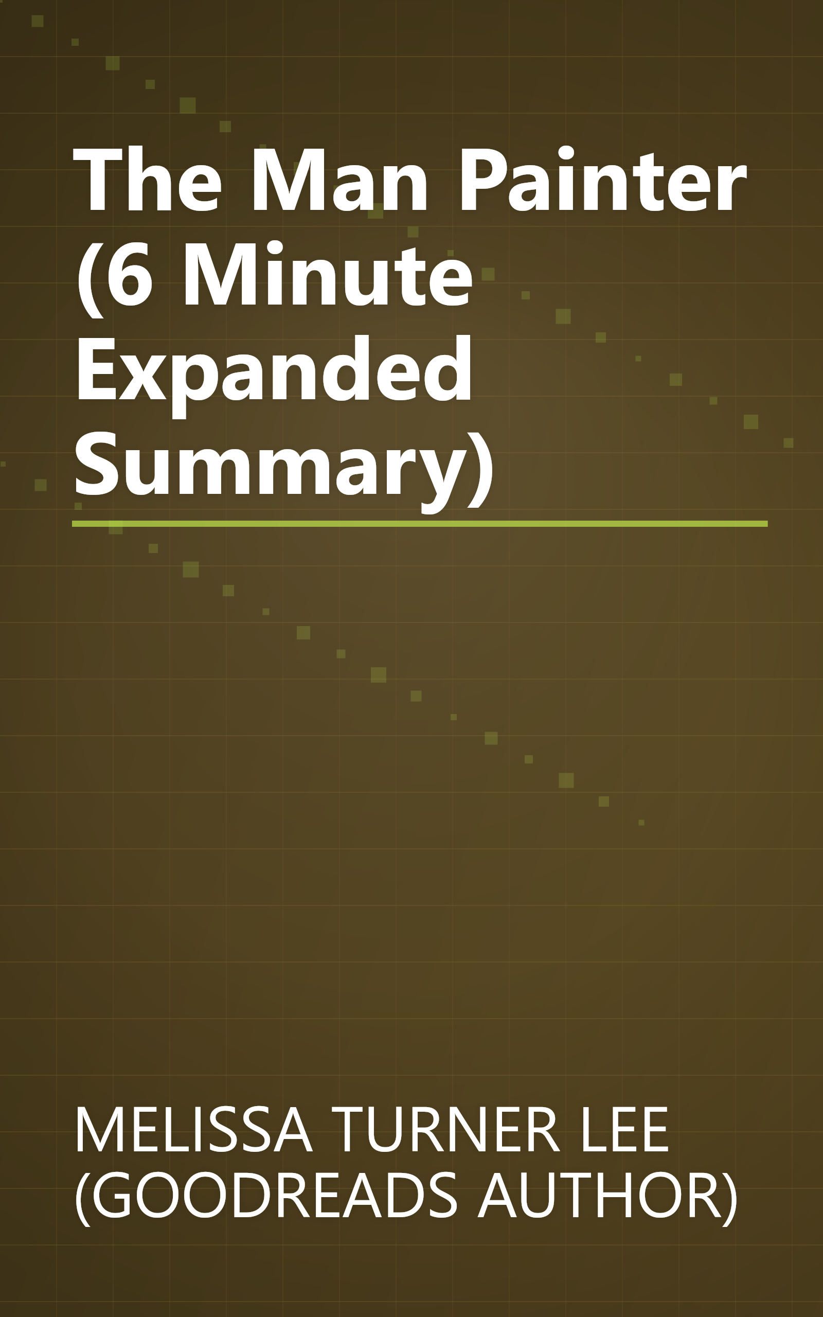 The Man Painter (6 Minute   Expanded Summary) book cover