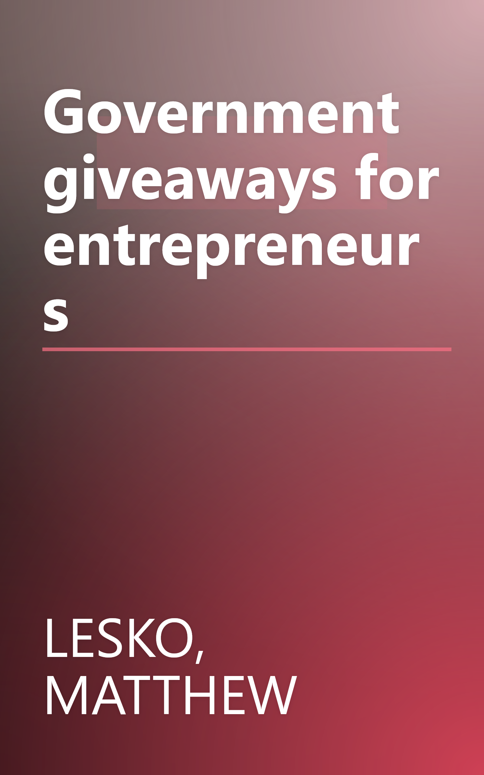 Government giveaways for entrepreneurs book cover