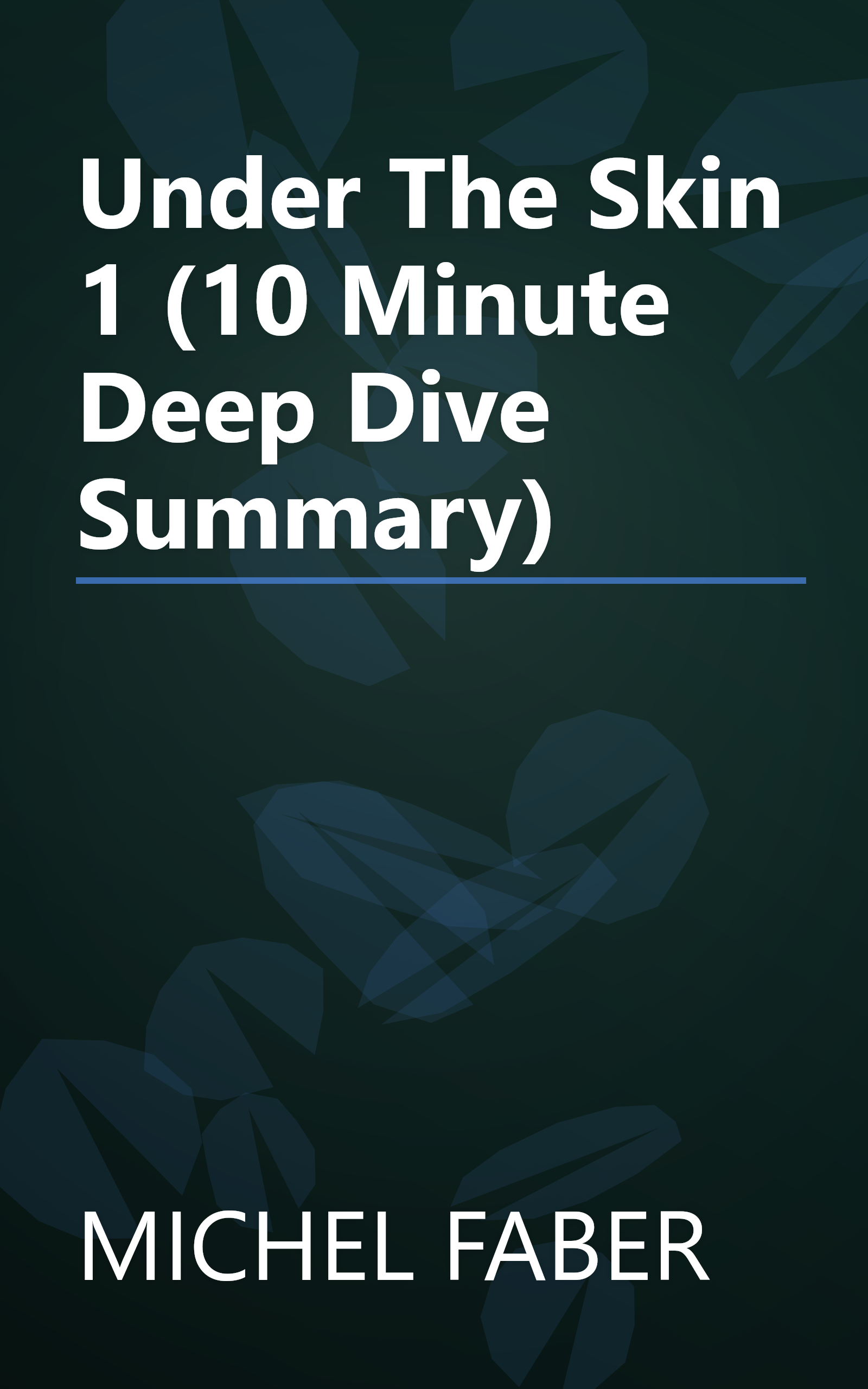Under The Skin 1 (10 Minute   Deep Dive Summary) book cover
