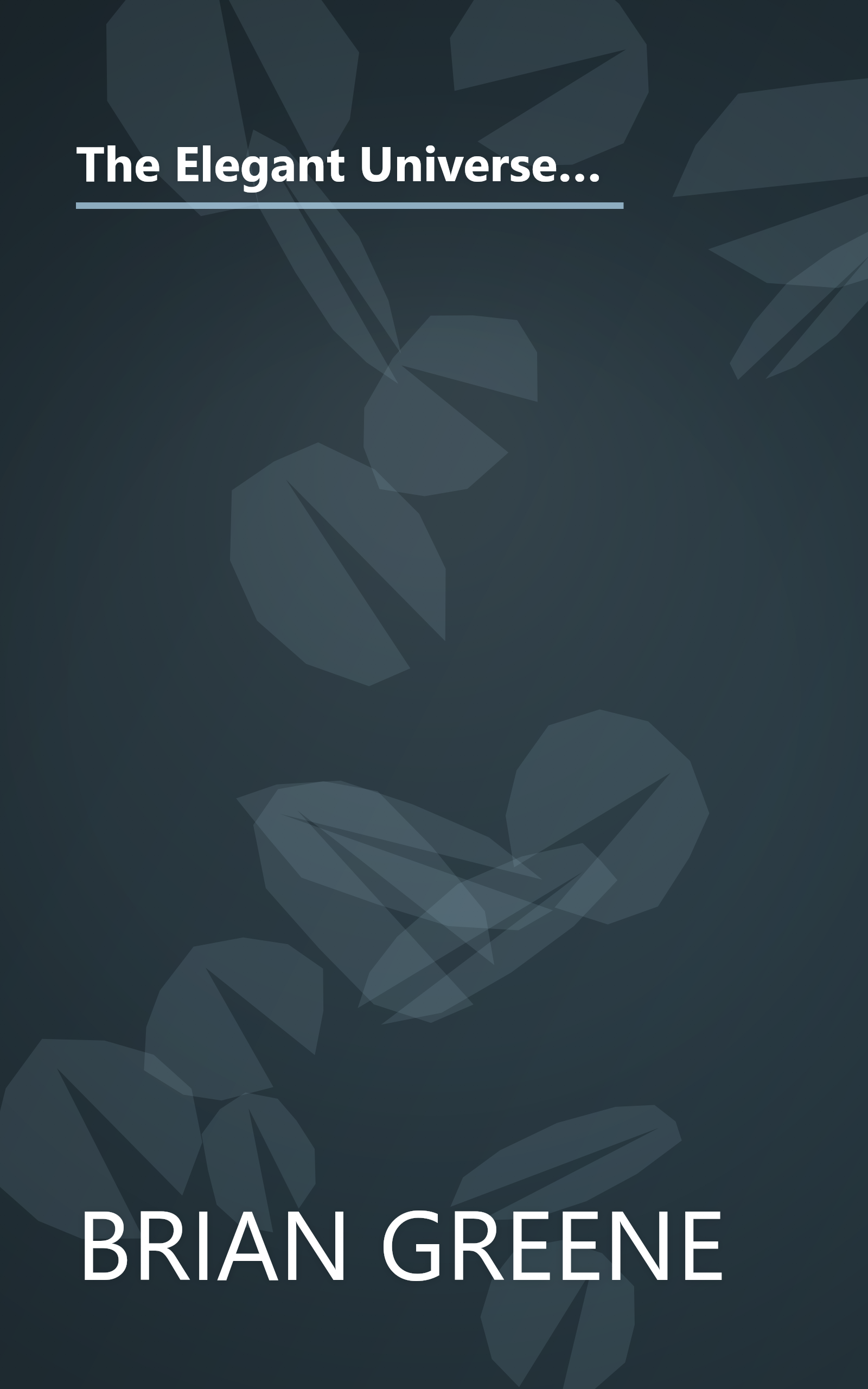 The Elegant Universe  Superstrings  Hidden Dimensions  And The Quest For The Ultimate Theory 1 (6 Minute   Expanded Summary) book cover