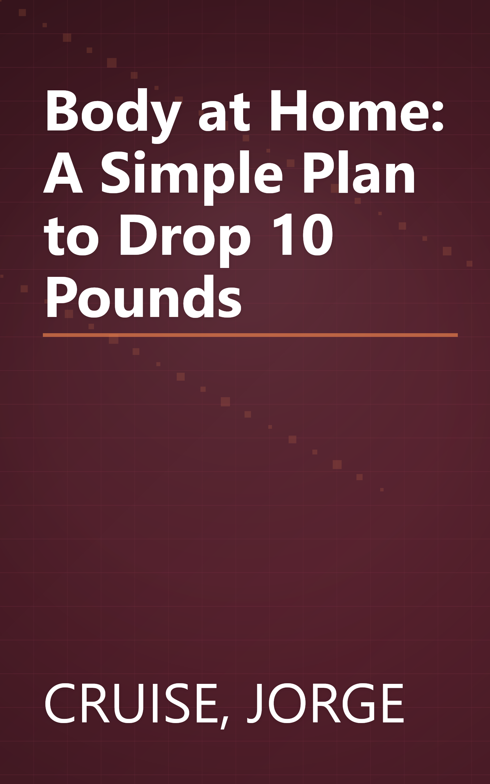 Body at Home: A Simple Plan to Drop 10 Pounds book cover