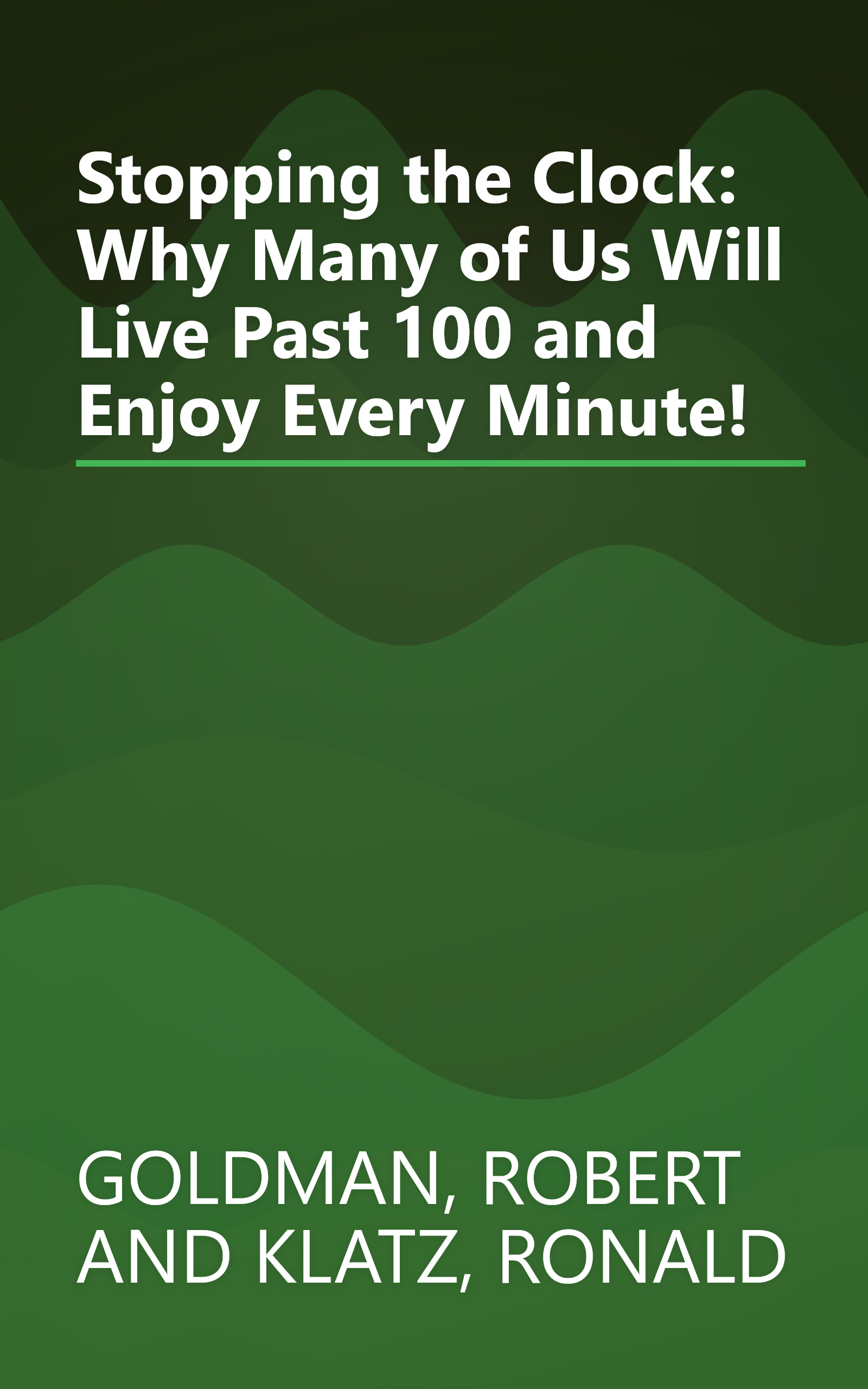 Stopping the Clock: Why Many of Us Will Live Past 100 and Enjoy Every Minute! book cover