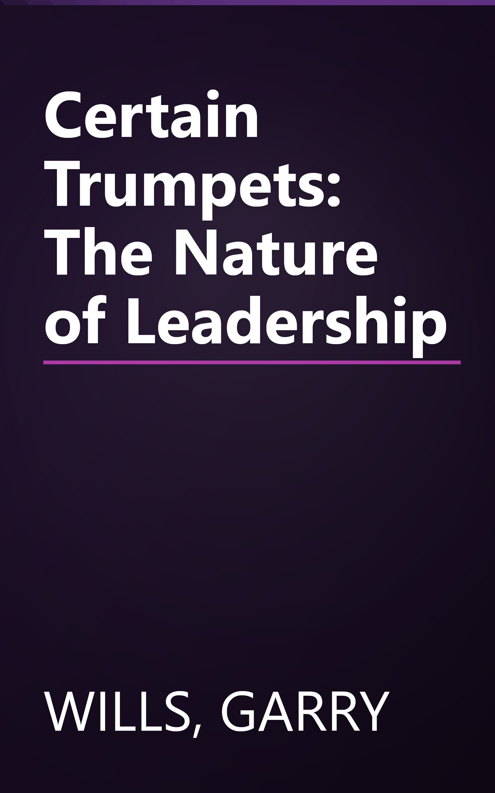Certain Trumpets: The Nature of Leadership book cover