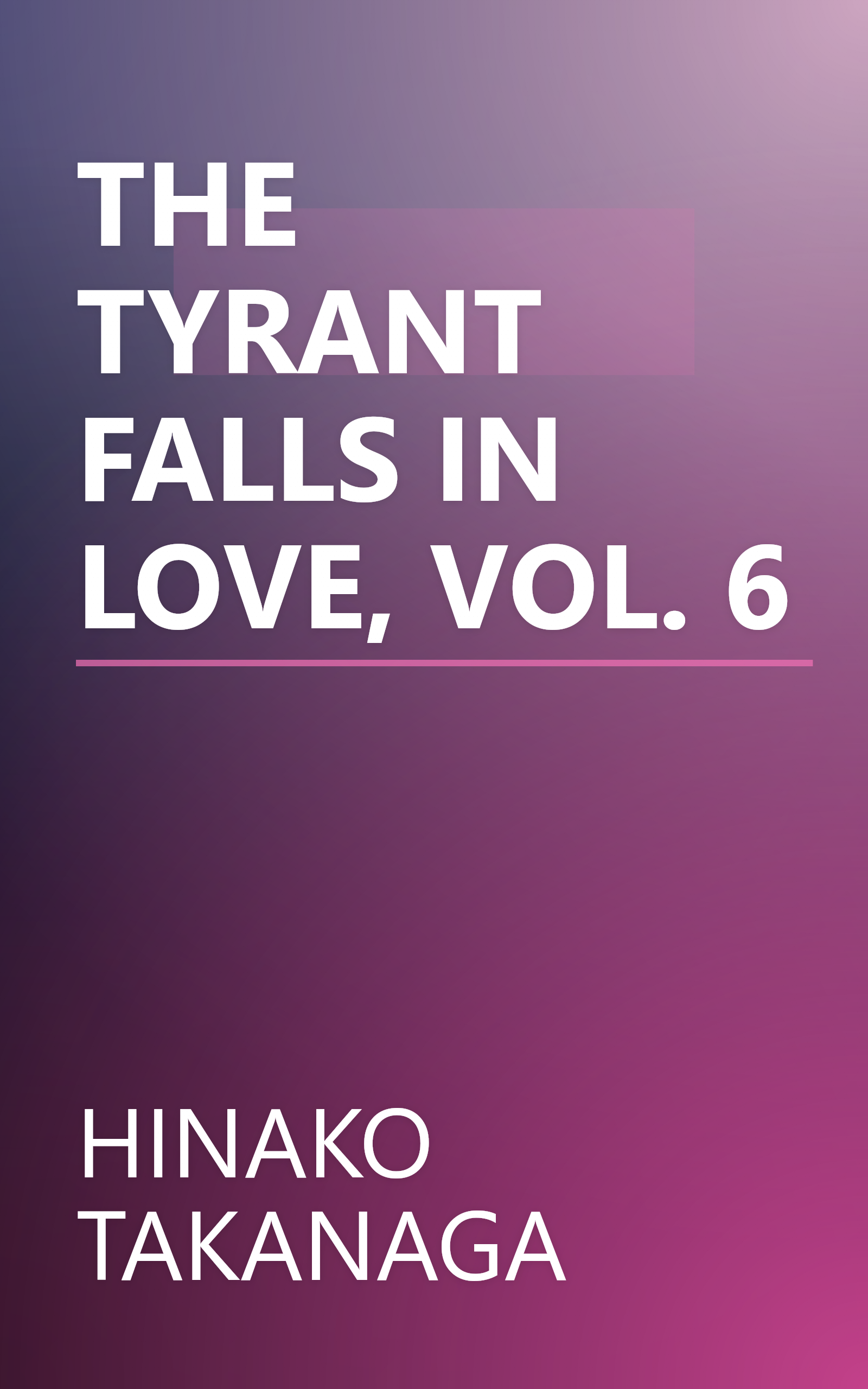 THE TYRANT FALLS IN LOVE, VOL. 6 book cover