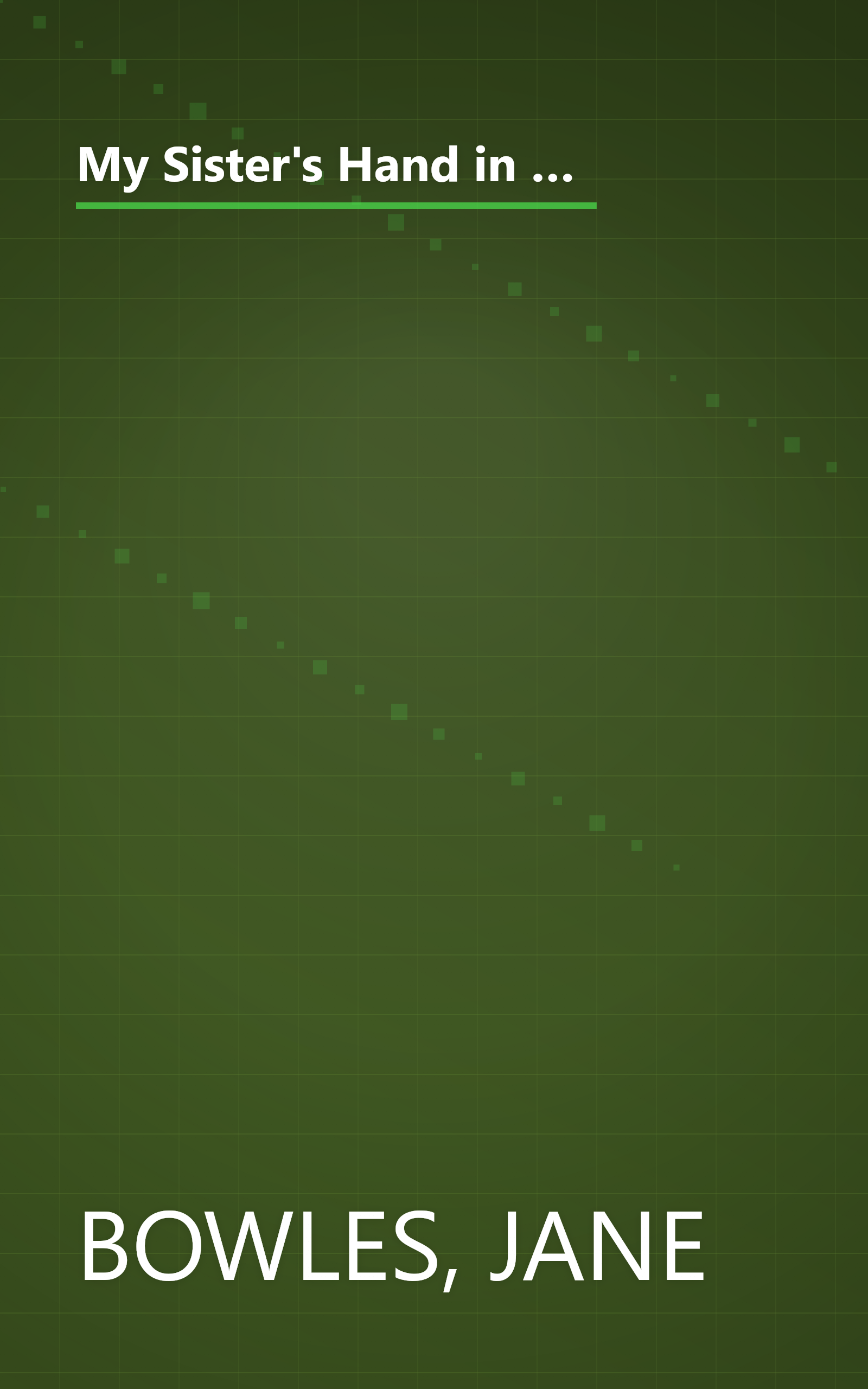 My Sister's Hand in Mine: An Expanded Edition of the Collected Works of Jane Bowles (Neglected books of the twentieth century) book cover