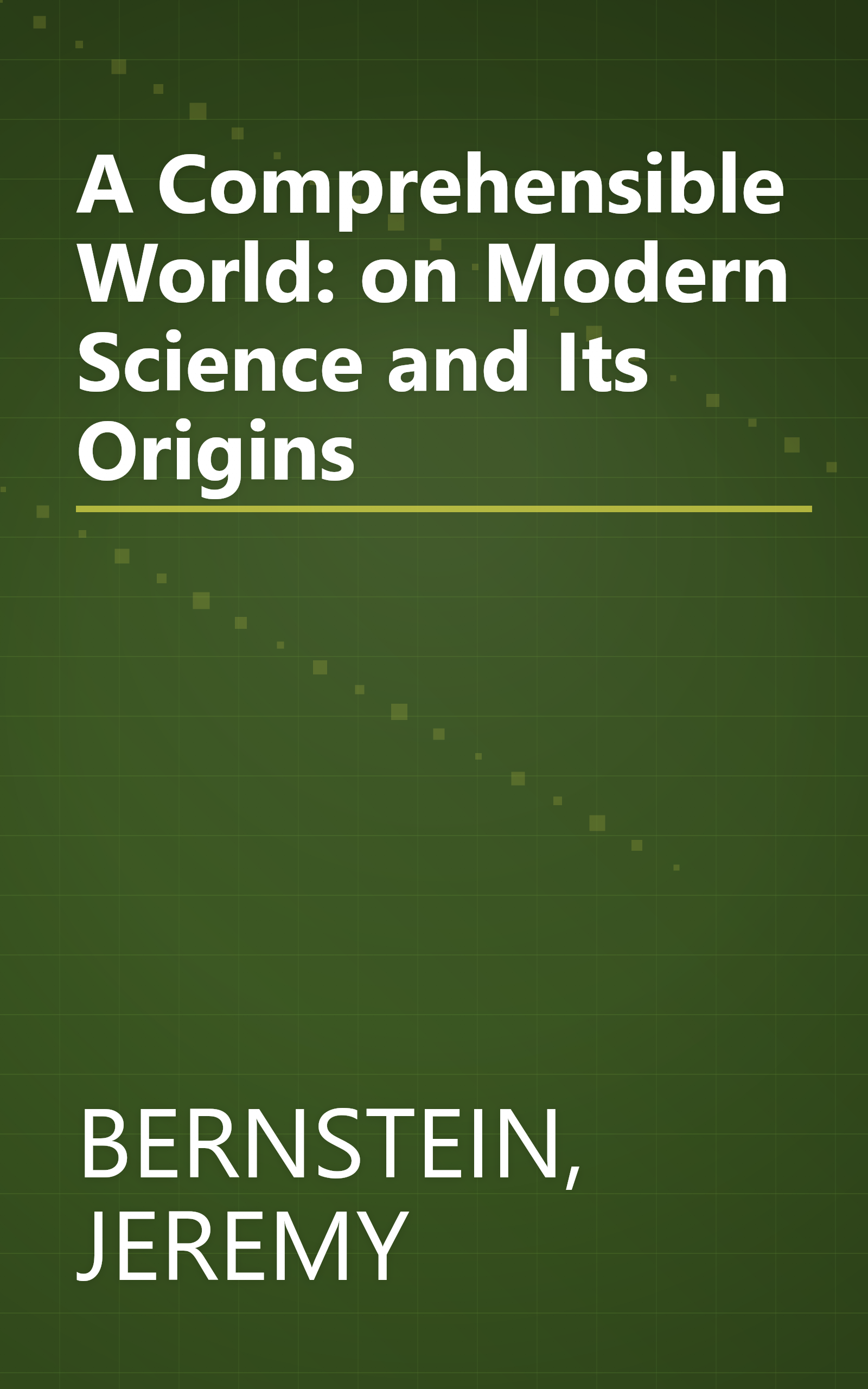 A Comprehensible World: on Modern Science and Its Origins book cover