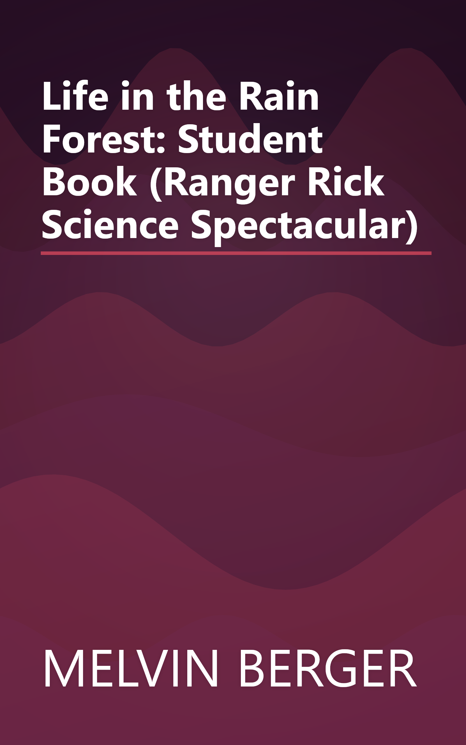 Life in the Rain Forest: Student Book (Ranger Rick Science Spectacular) book cover