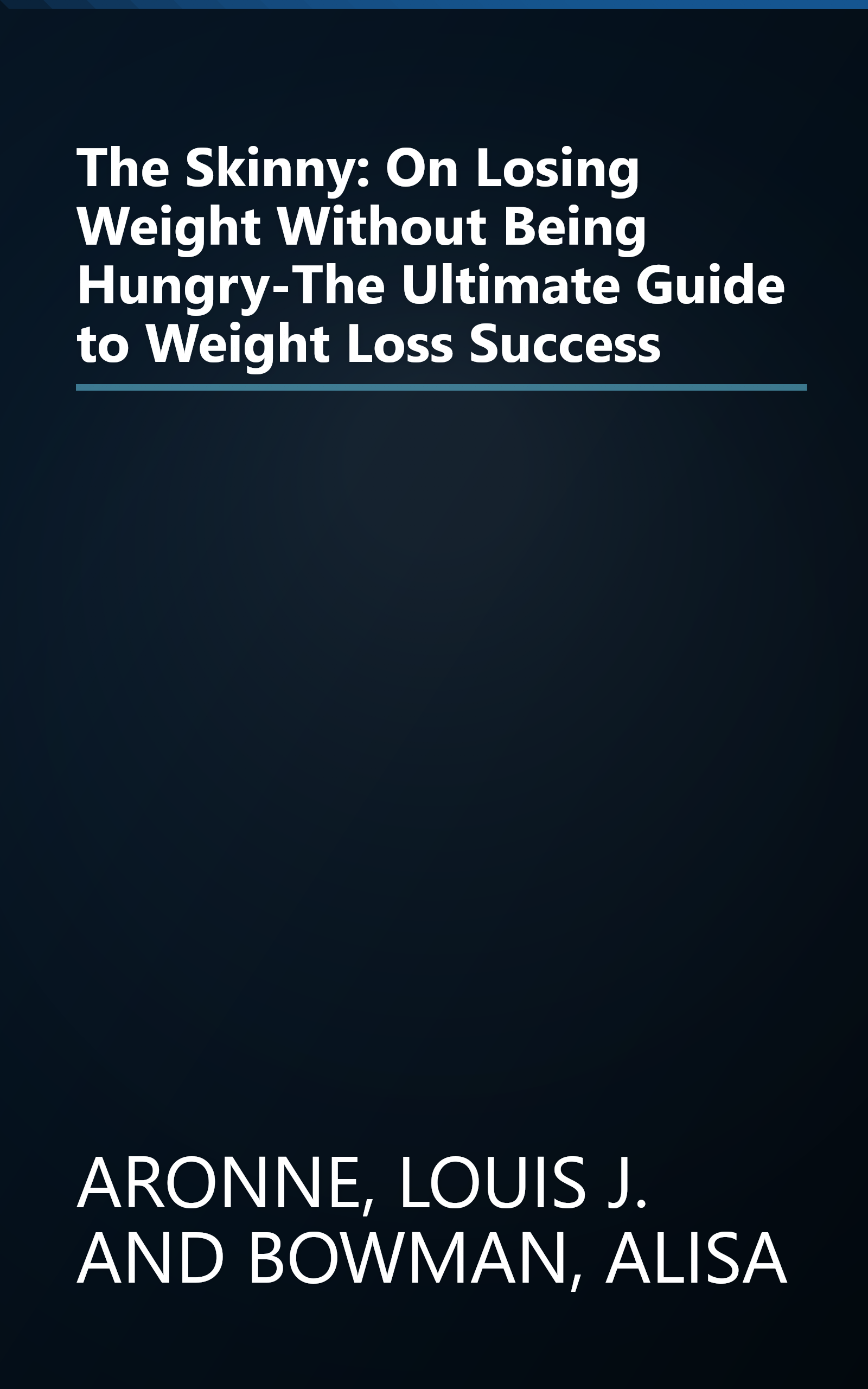 The Skinny: On Losing Weight Without Being Hungry-The Ultimate Guide to Weight Loss Success book cover