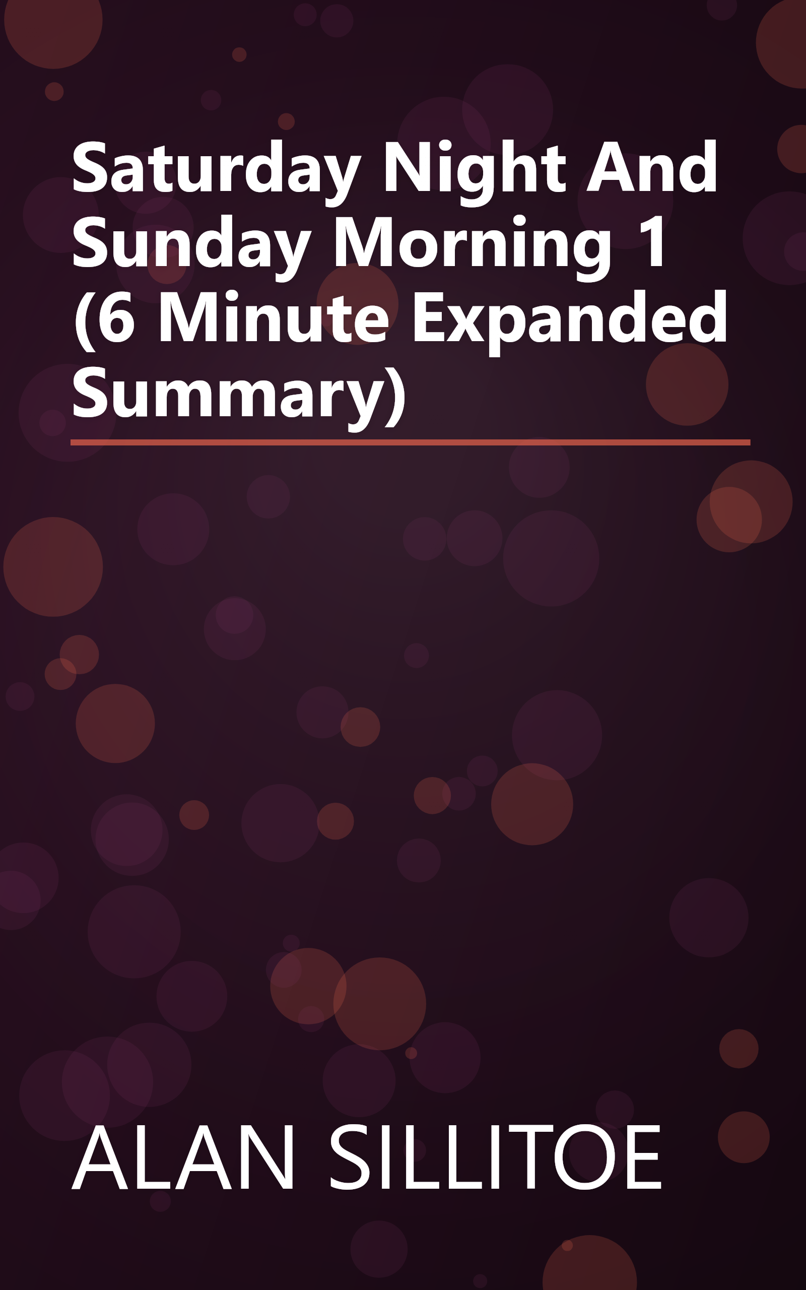 Saturday Night And Sunday Morning 1 (6 Minute   Expanded Summary) book cover