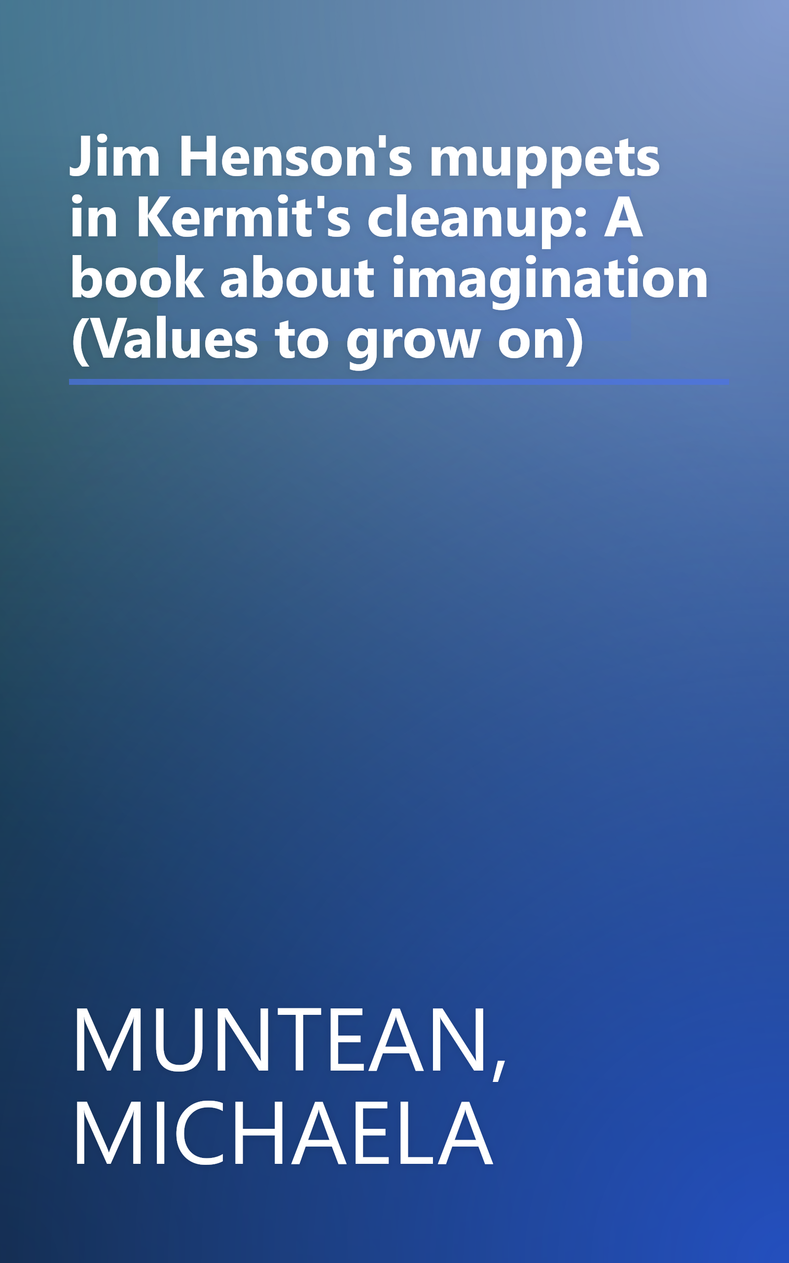 Jim Henson's muppets in Kermit's cleanup: A book about imagination (Values to grow on) book cover