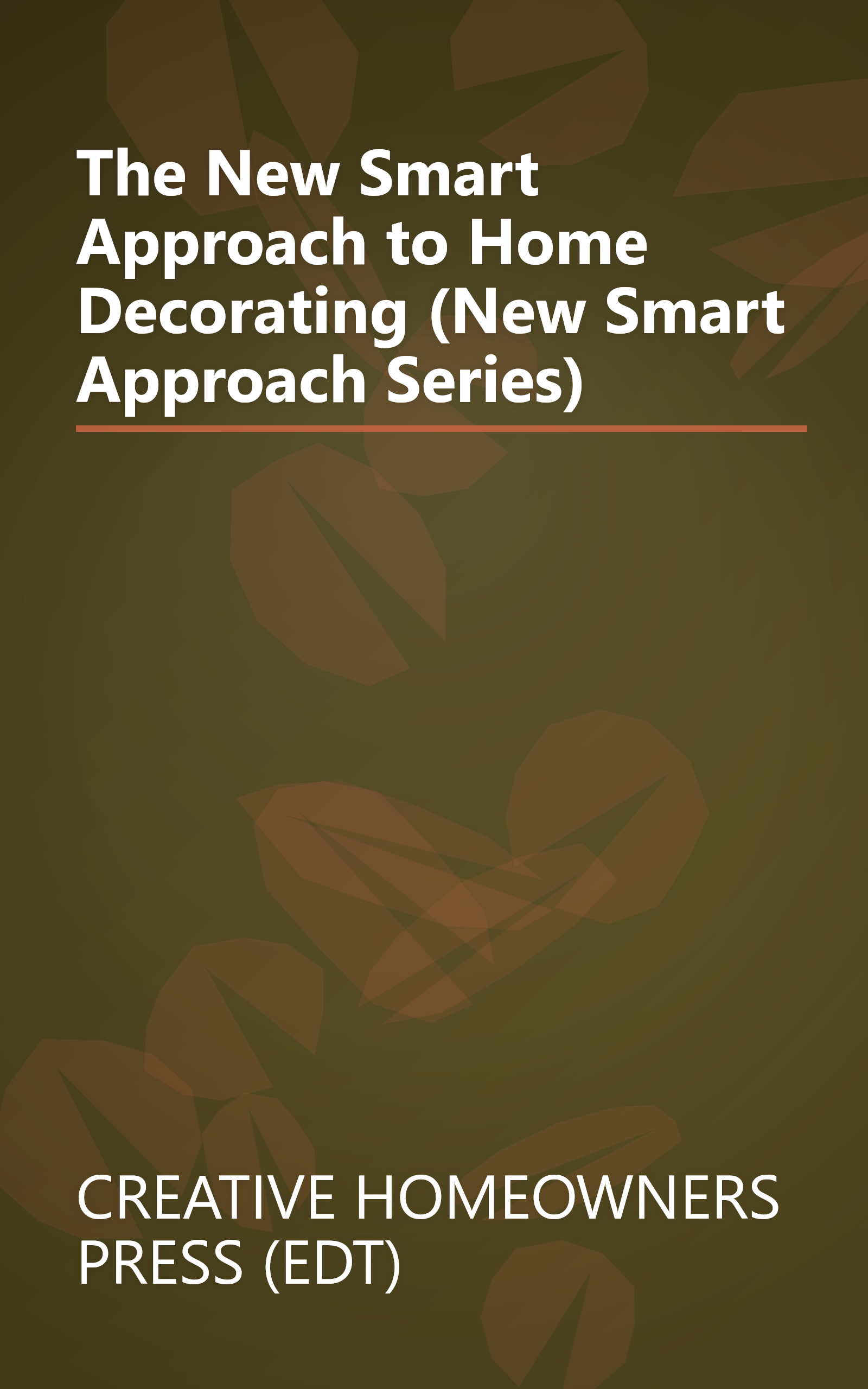 The New Smart Approach to Home Decorating (New Smart Approach Series) book cover